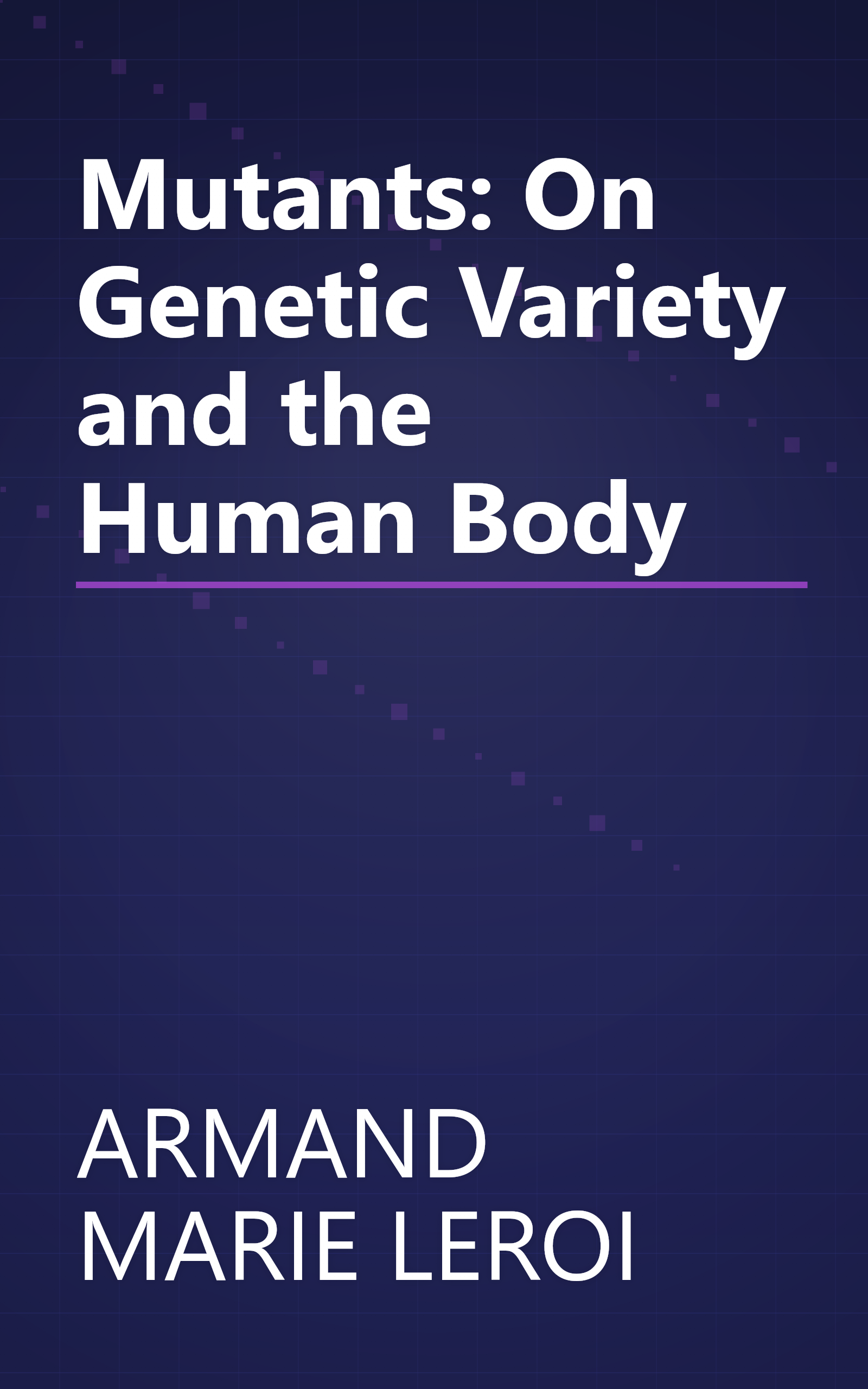 Mutants: On Genetic Variety and the Human Body book cover
