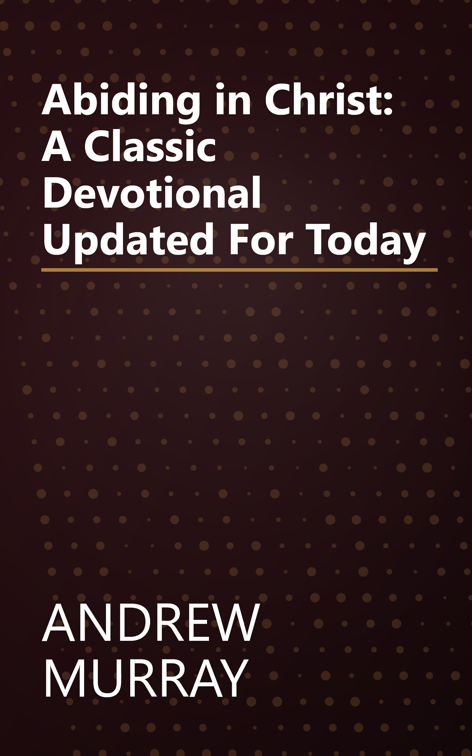 Abiding in Christ: A Classic Devotional Updated For Today book cover