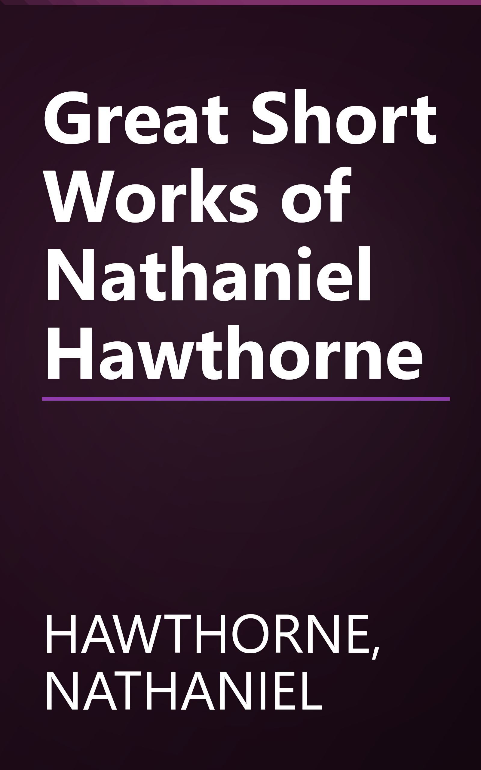 Great Short Works of Nathaniel Hawthorne book cover