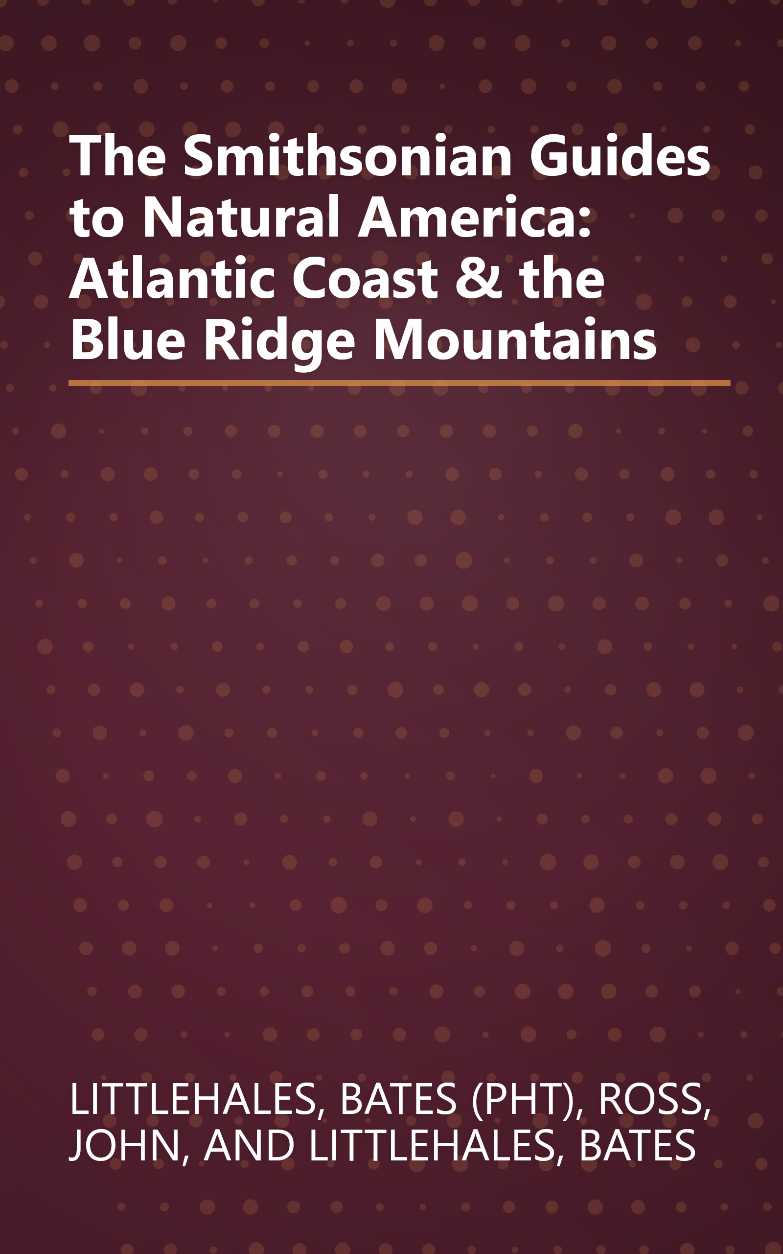 The Smithsonian Guides to Natural America: Atlantic Coast & the Blue Ridge Mountains book cover