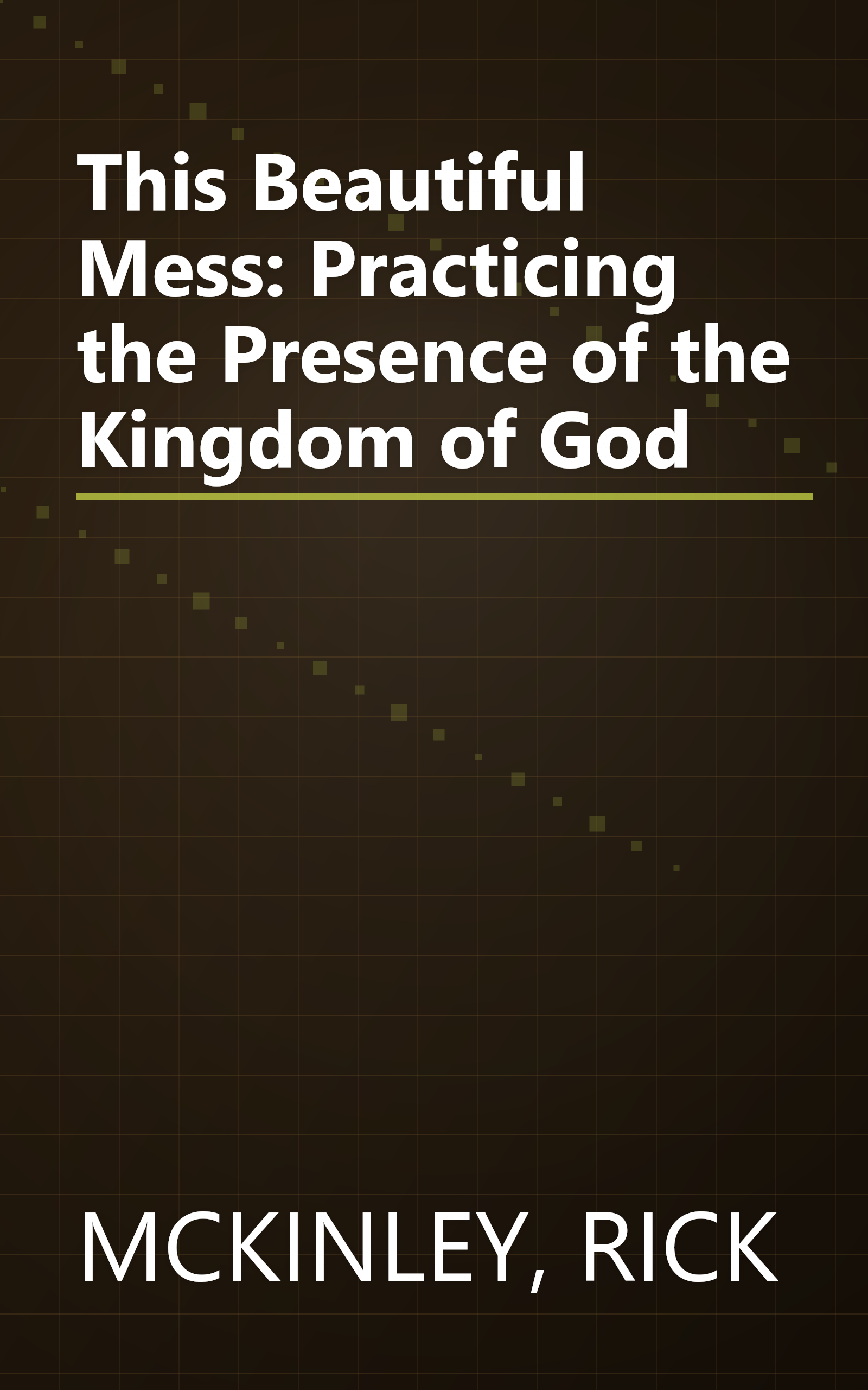 This Beautiful Mess: Practicing the Presence of the Kingdom of God book cover