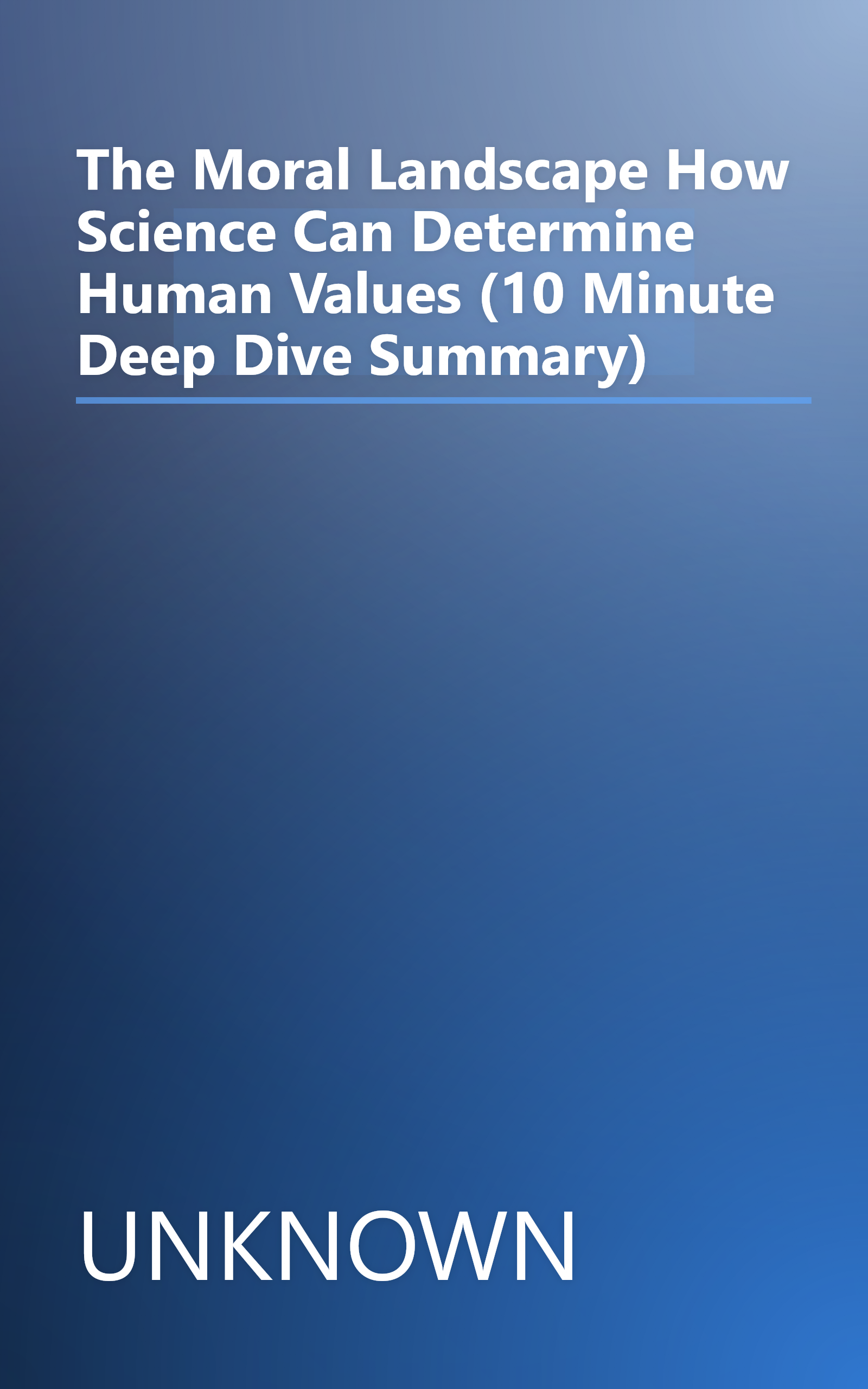 The Moral Landscape  How Science Can Determine Human Values (10 Minute   Deep Dive Summary) book cover
