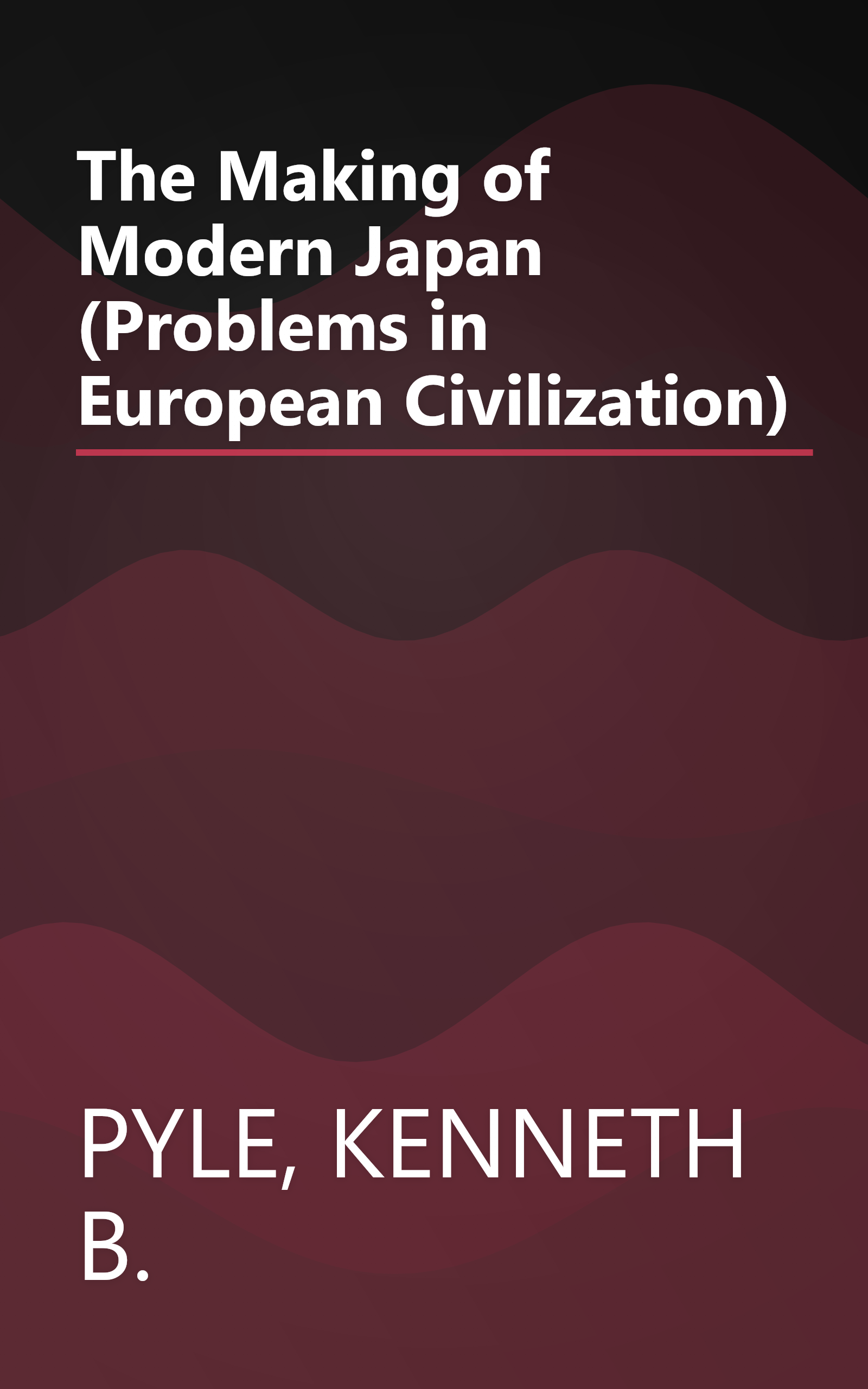 The Making of Modern Japan (Problems in European Civilization) book cover