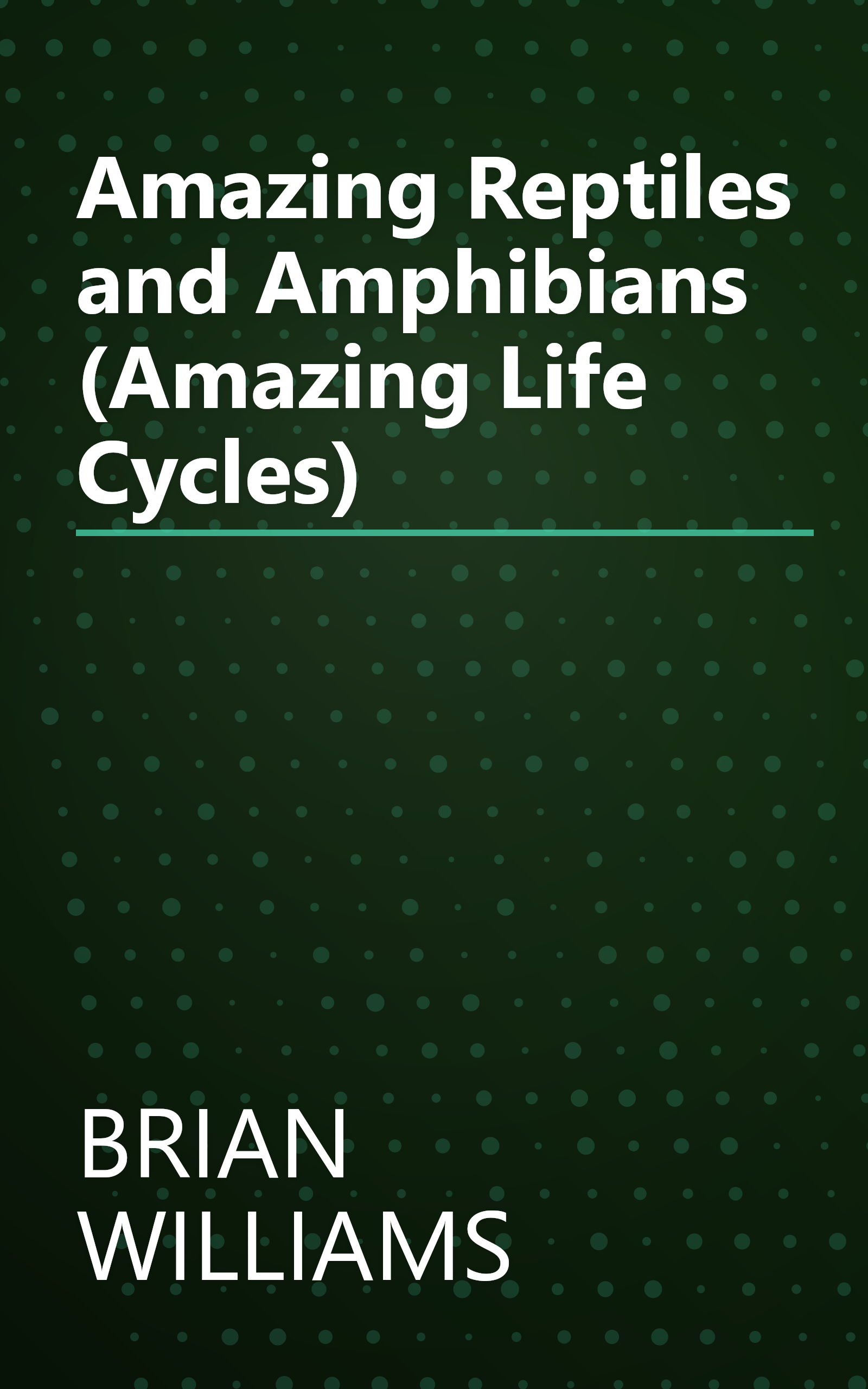Amazing Reptiles and Amphibians (Amazing Life Cycles) book cover