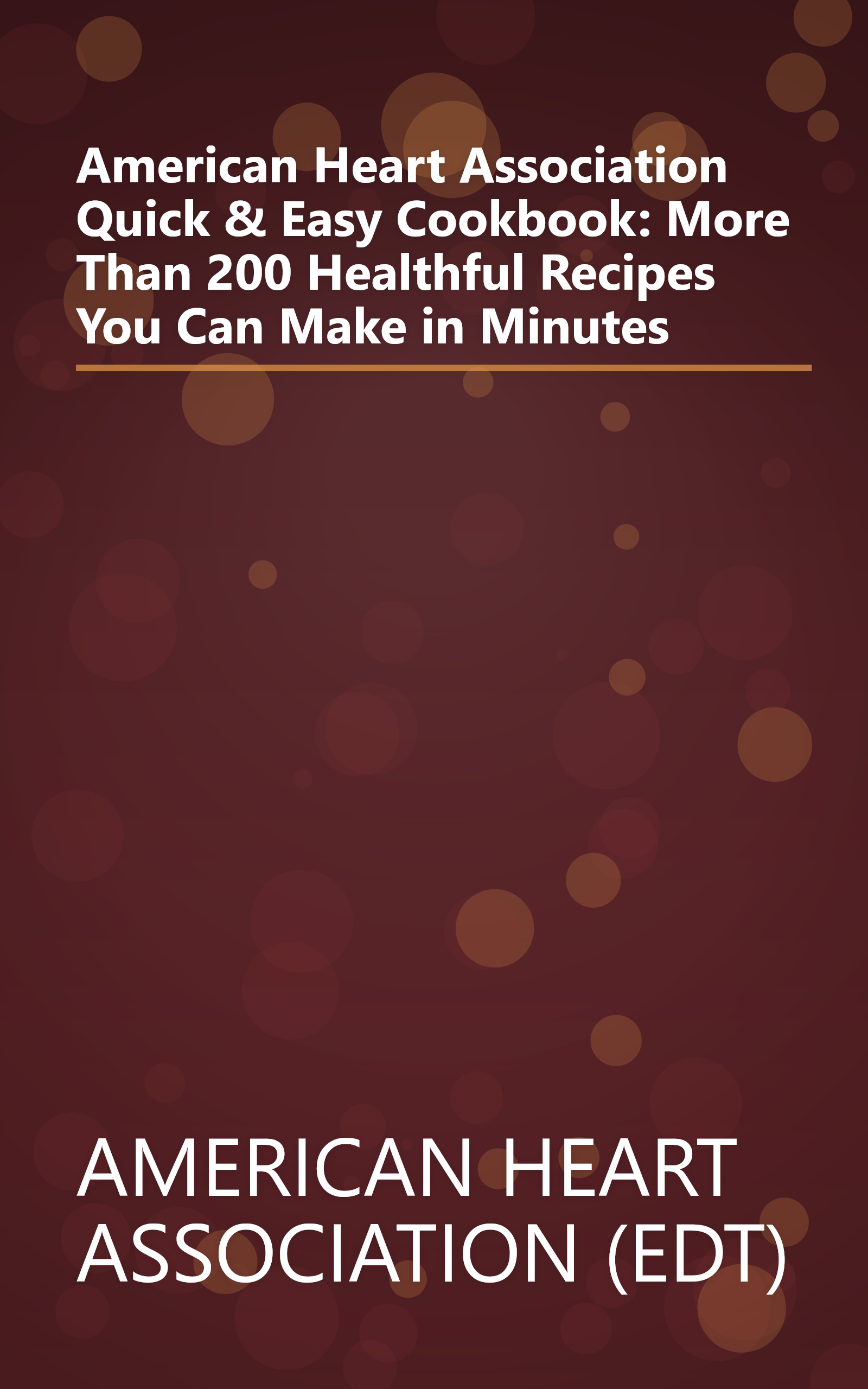 American Heart Association Quick & Easy Cookbook: More Than 200 Healthful Recipes You Can Make in Minutes book cover