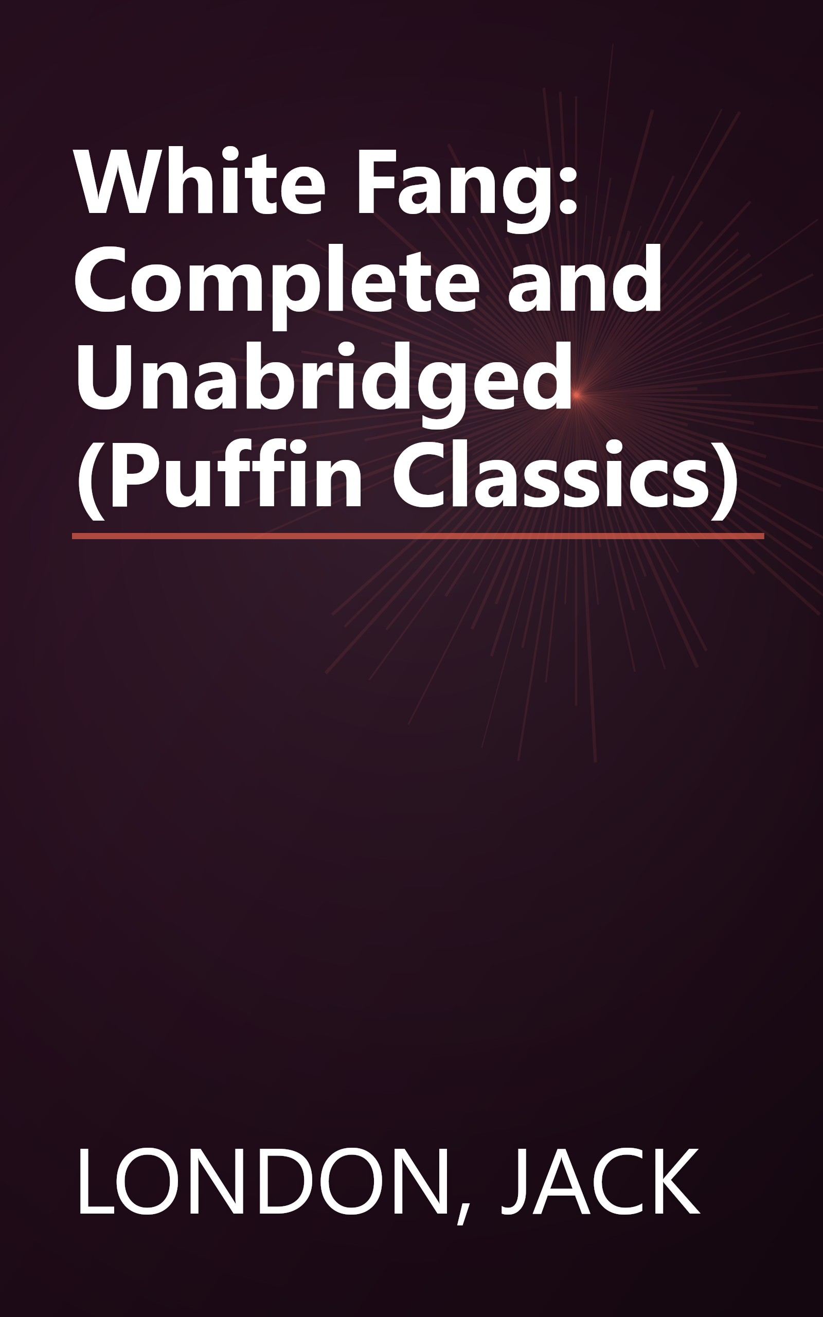 White Fang: Complete and Unabridged (Puffin Classics) book cover