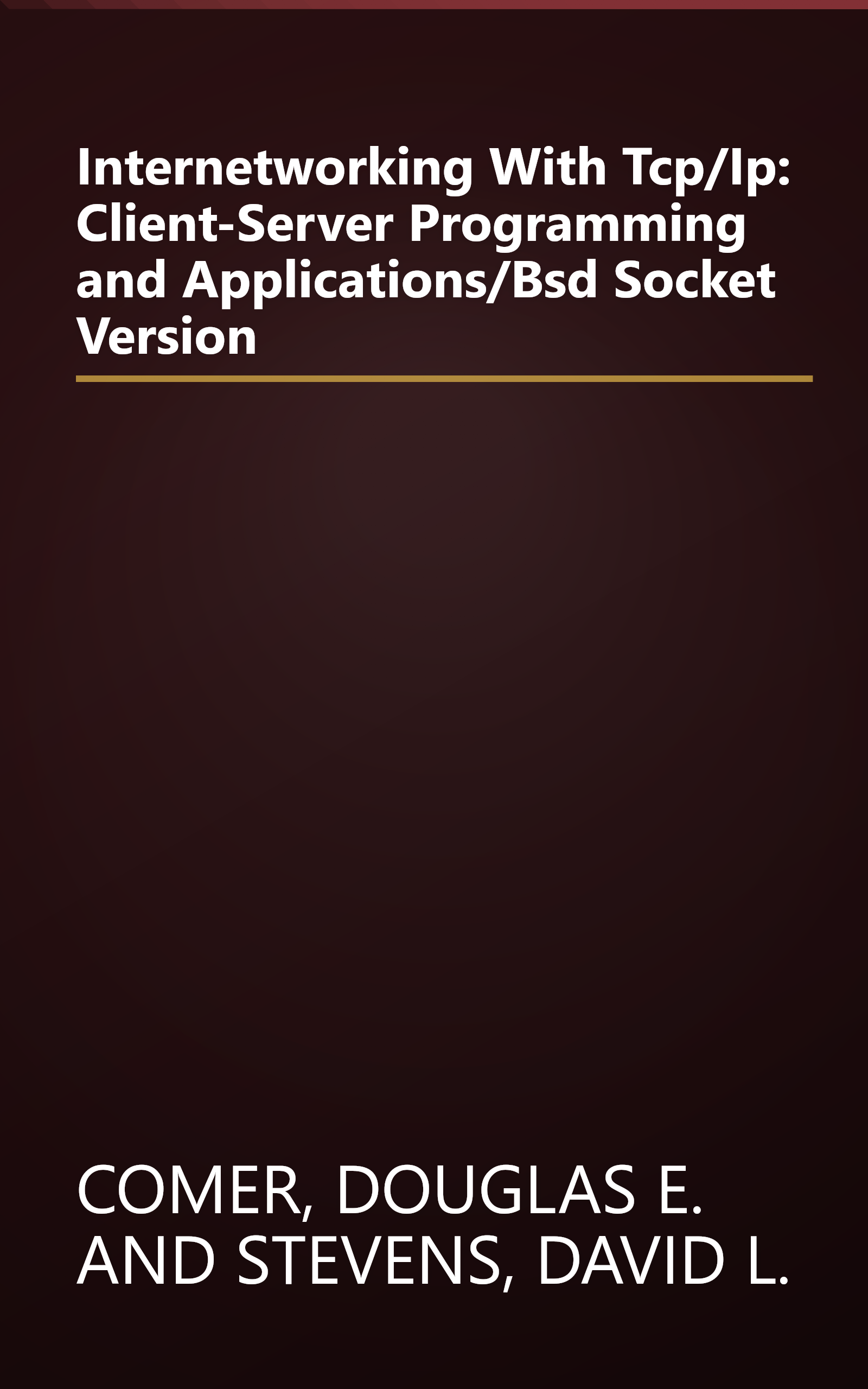 Internetworking With Tcp/Ip: Client-Server Programming and Applications/Bsd Socket Version book cover