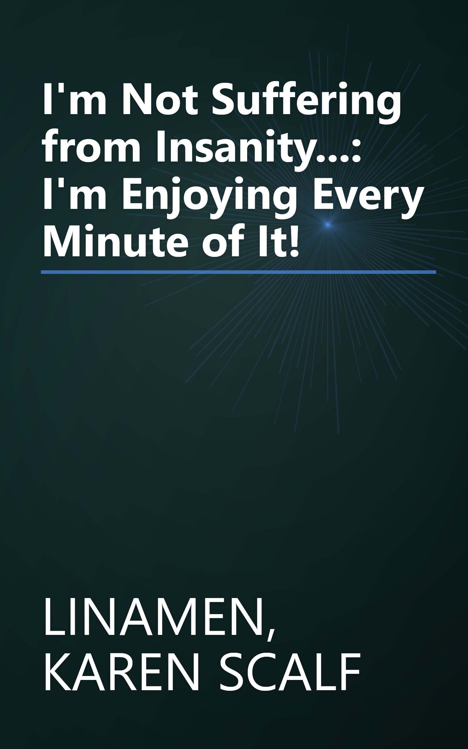 I'm Not Suffering from Insanity...: I'm Enjoying Every Minute of It! book cover