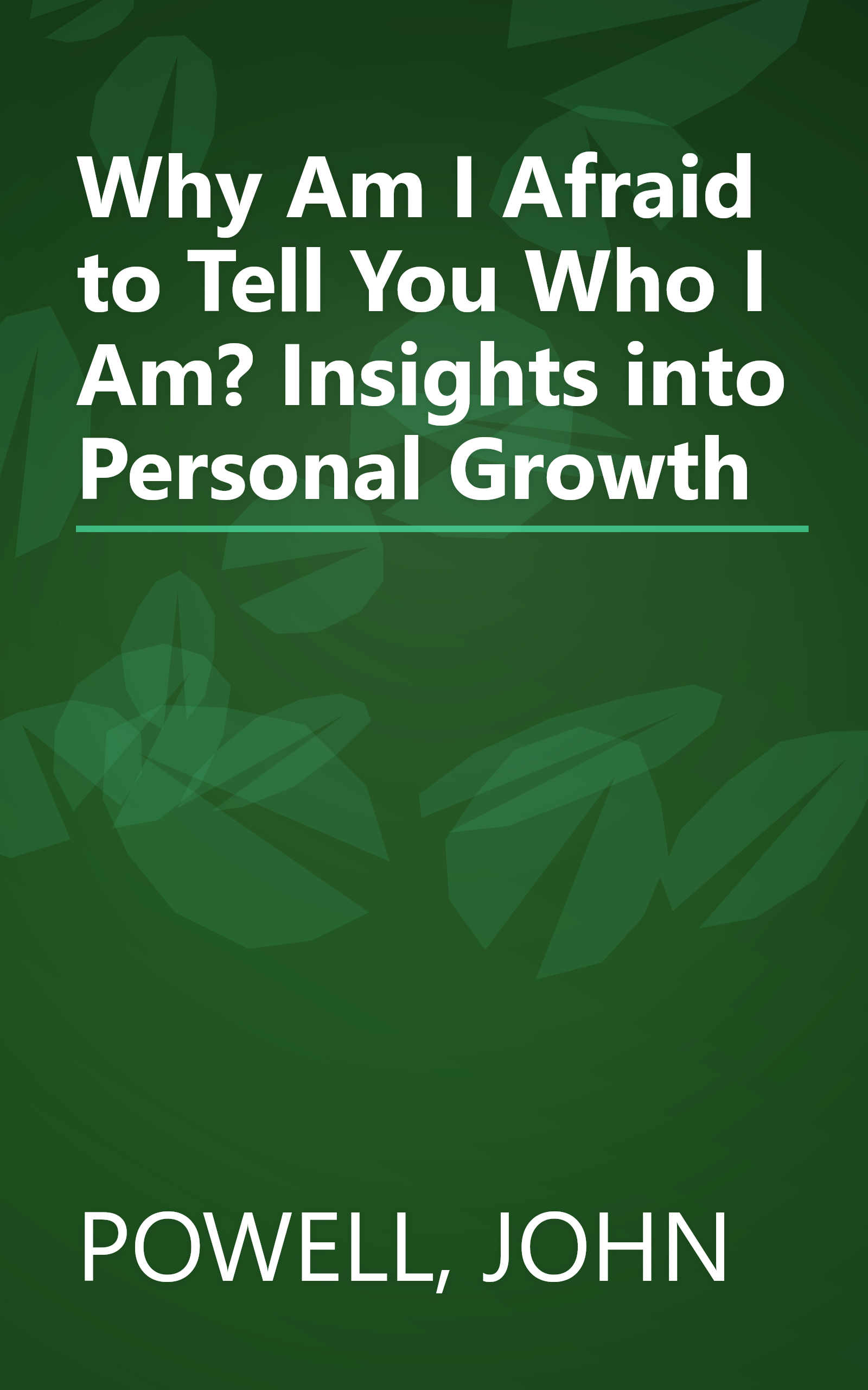 Why Am I Afraid to Tell You Who I Am? Insights into Personal Growth book cover