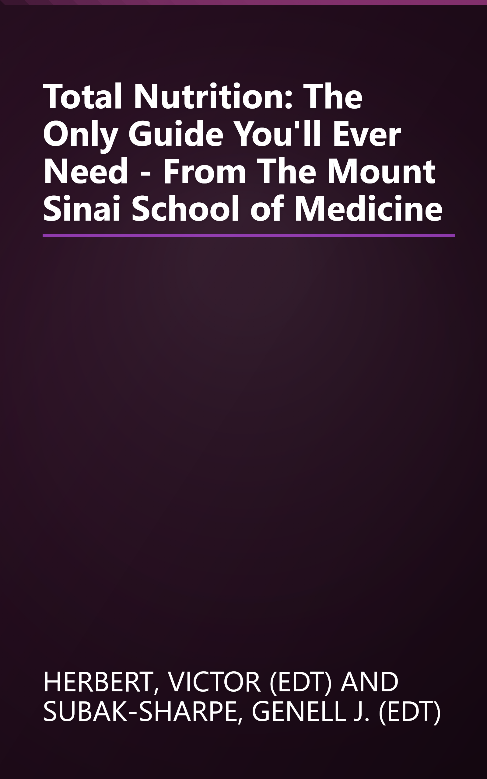 Total Nutrition: The Only Guide You'll Ever Need - From The Mount Sinai School of Medicine book cover