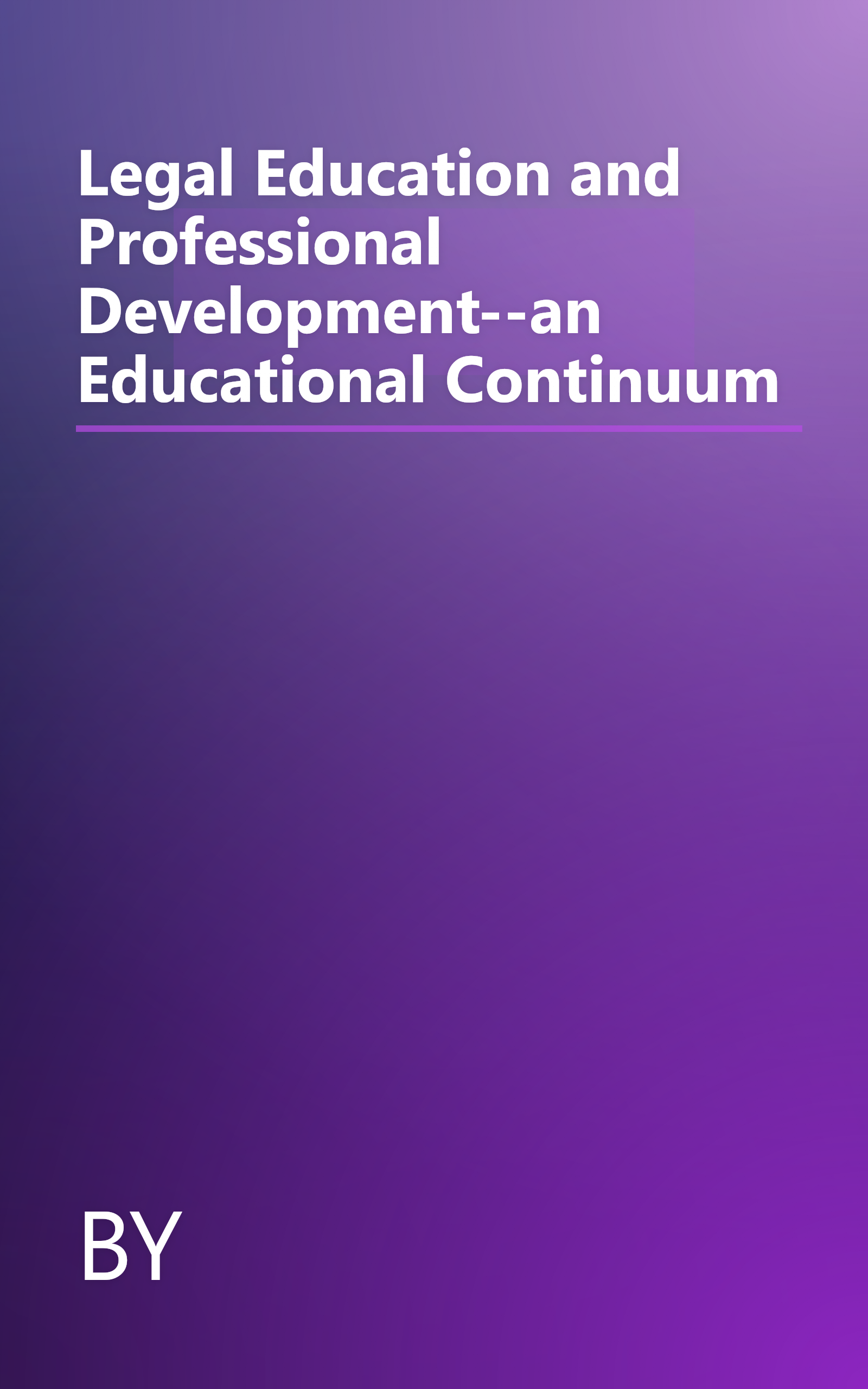 Legal Education and Professional Development--an Educational Continuum book cover