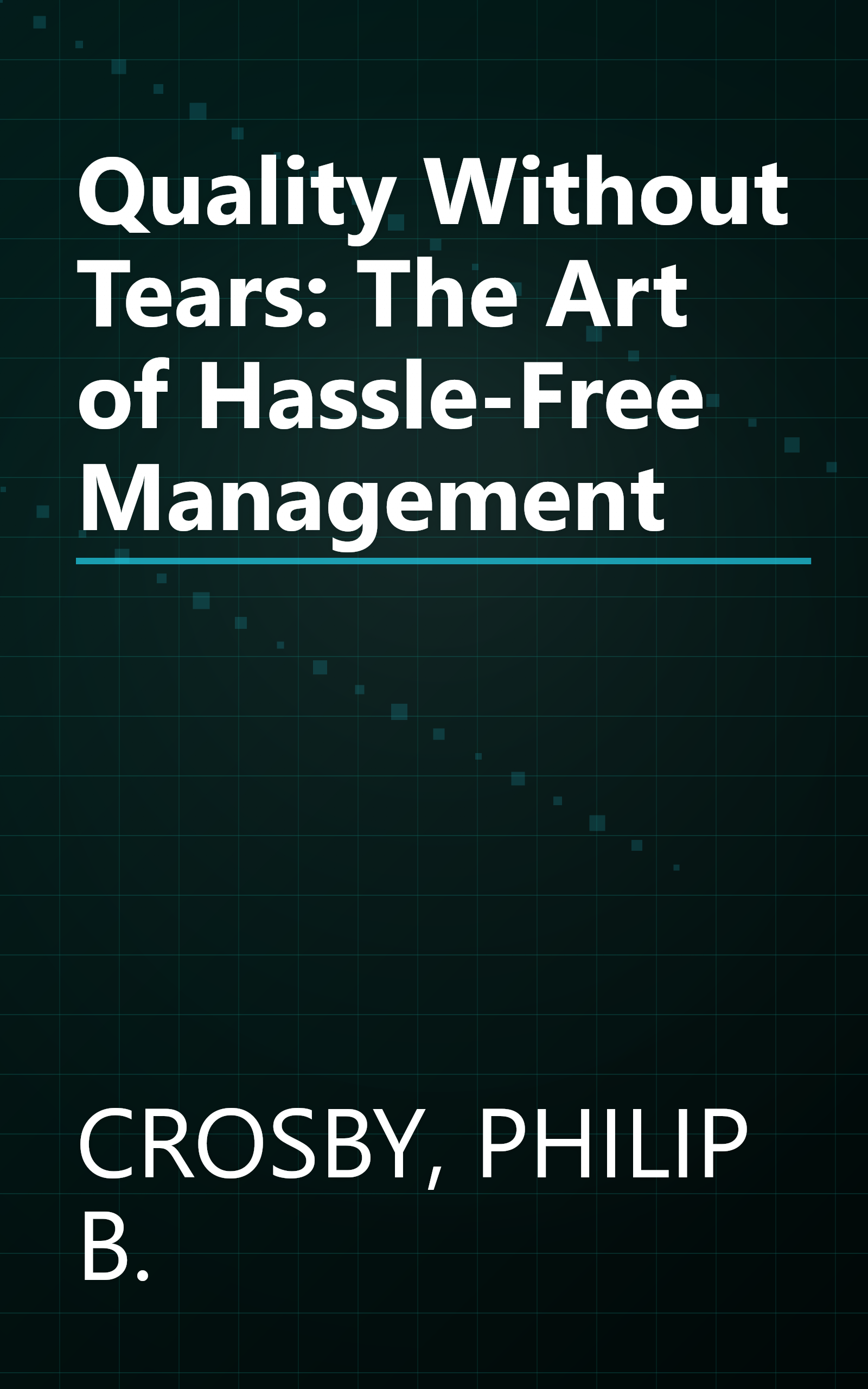 Quality Without Tears: The Art of Hassle-Free Management book cover