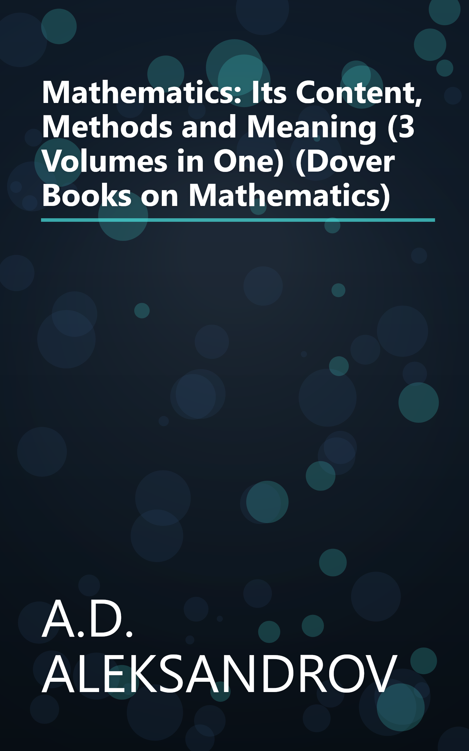 Mathematics: Its Content, Methods and Meaning (3 Volumes in One) (Dover Books on Mathematics) book cover