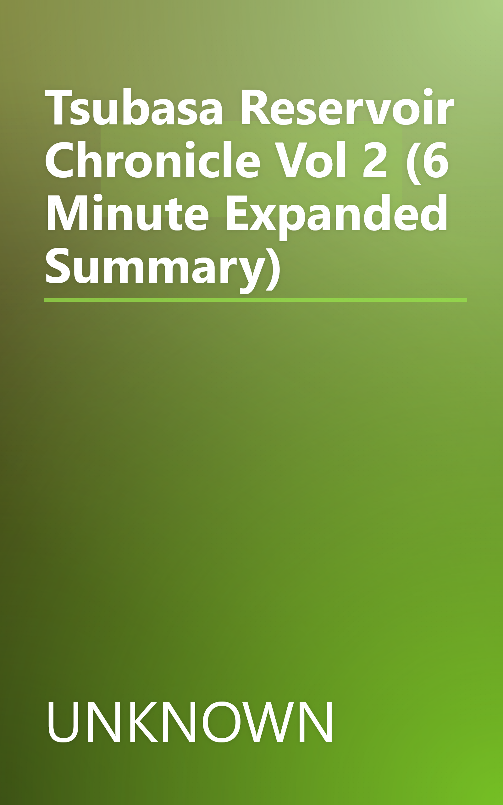 Tsubasa  Reservoir Chronicle  Vol  2 (6 Minute   Expanded Summary) book cover