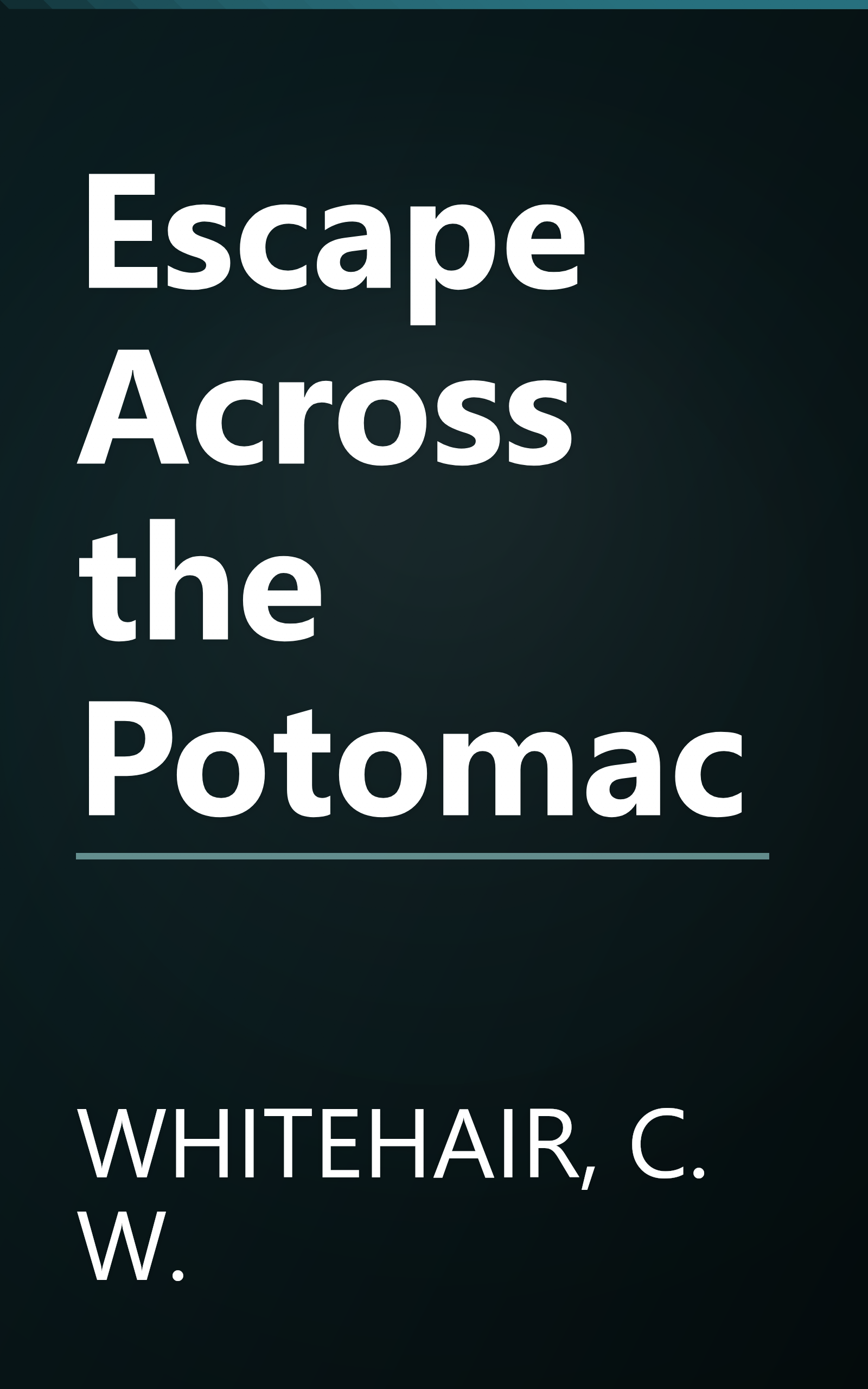 Escape Across the Potomac book cover