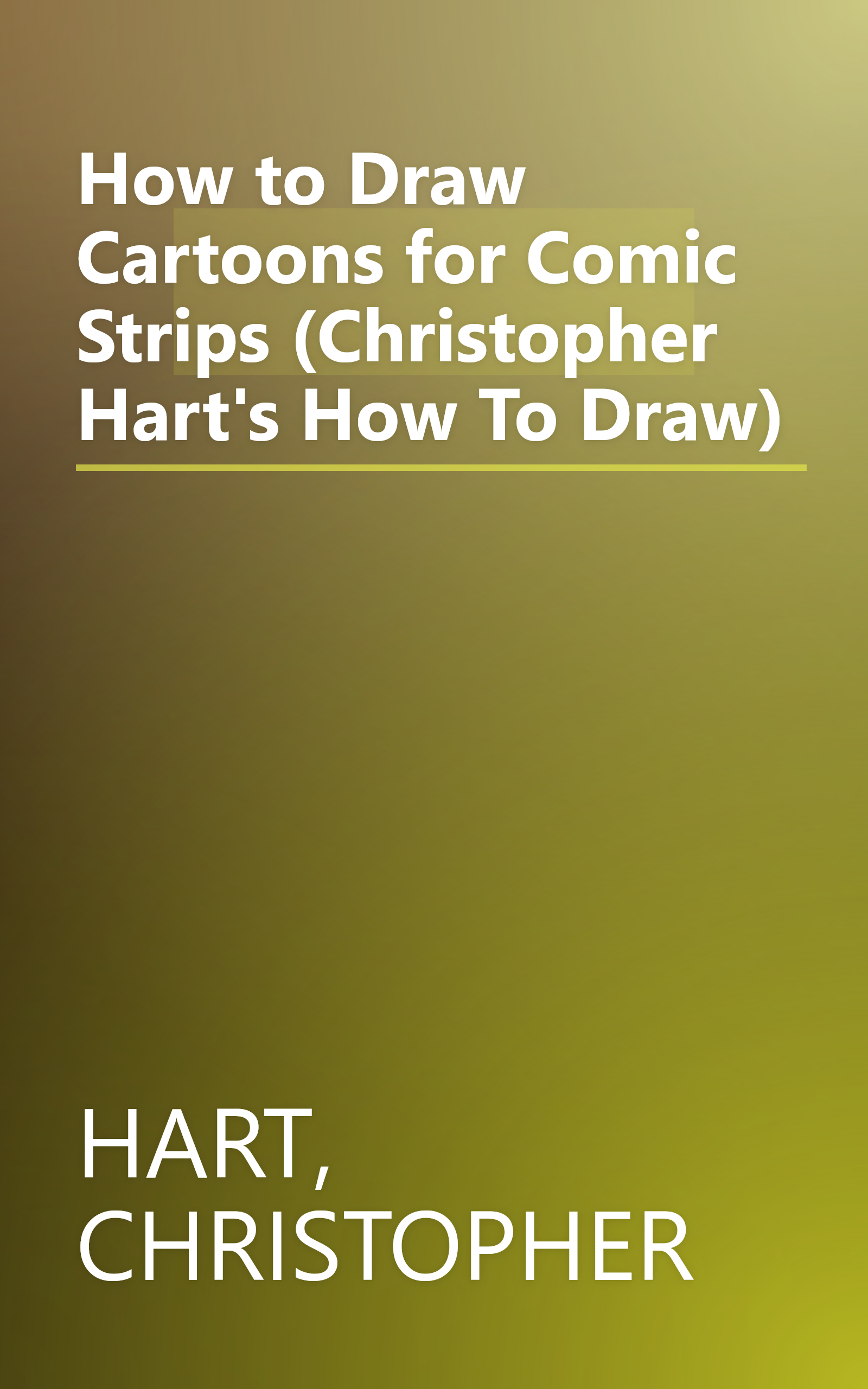 How to Draw Cartoons for Comic Strips (Christopher Hart's How To Draw) book cover