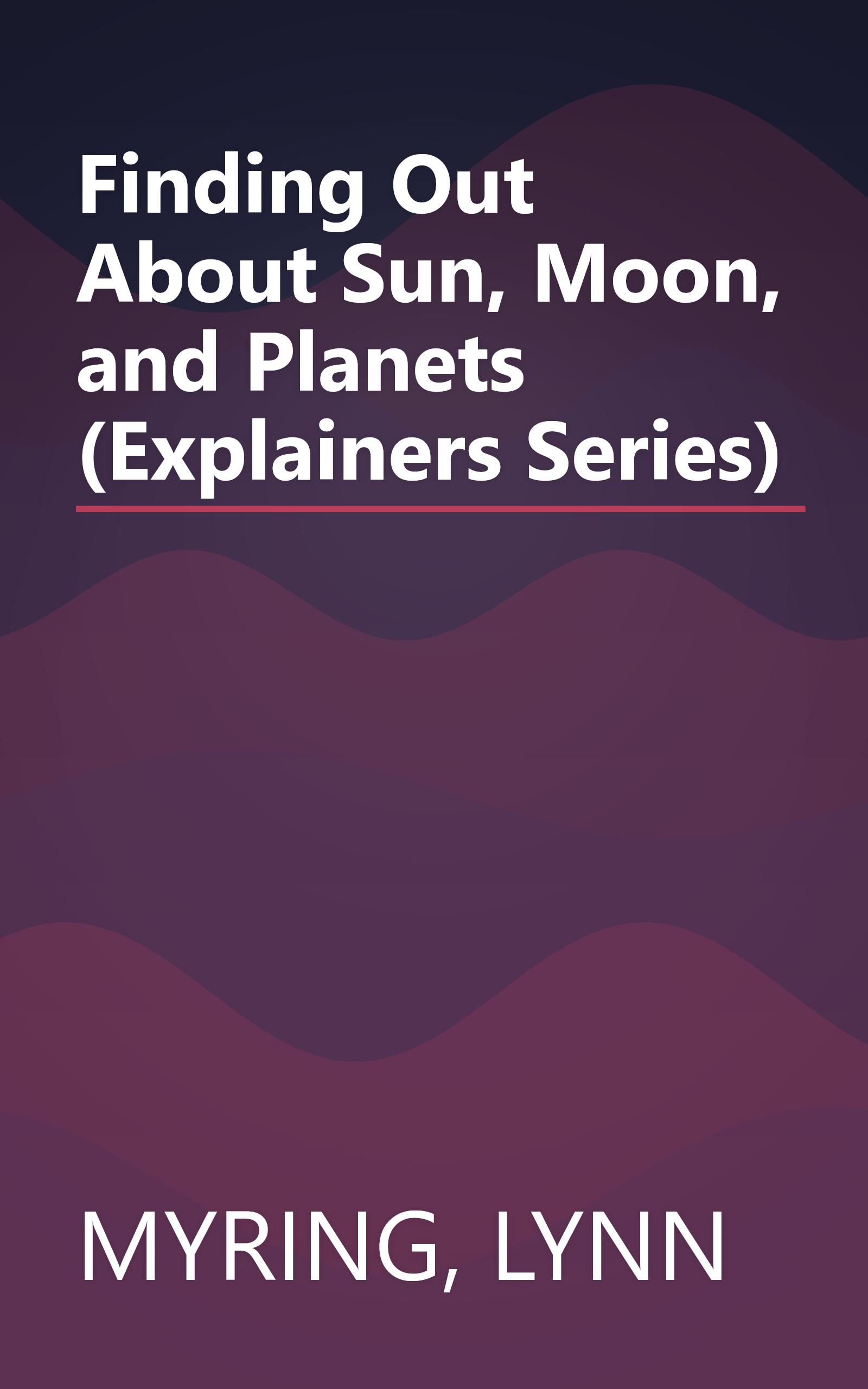 Finding Out About Sun, Moon, and Planets (Explainers Series) book cover
