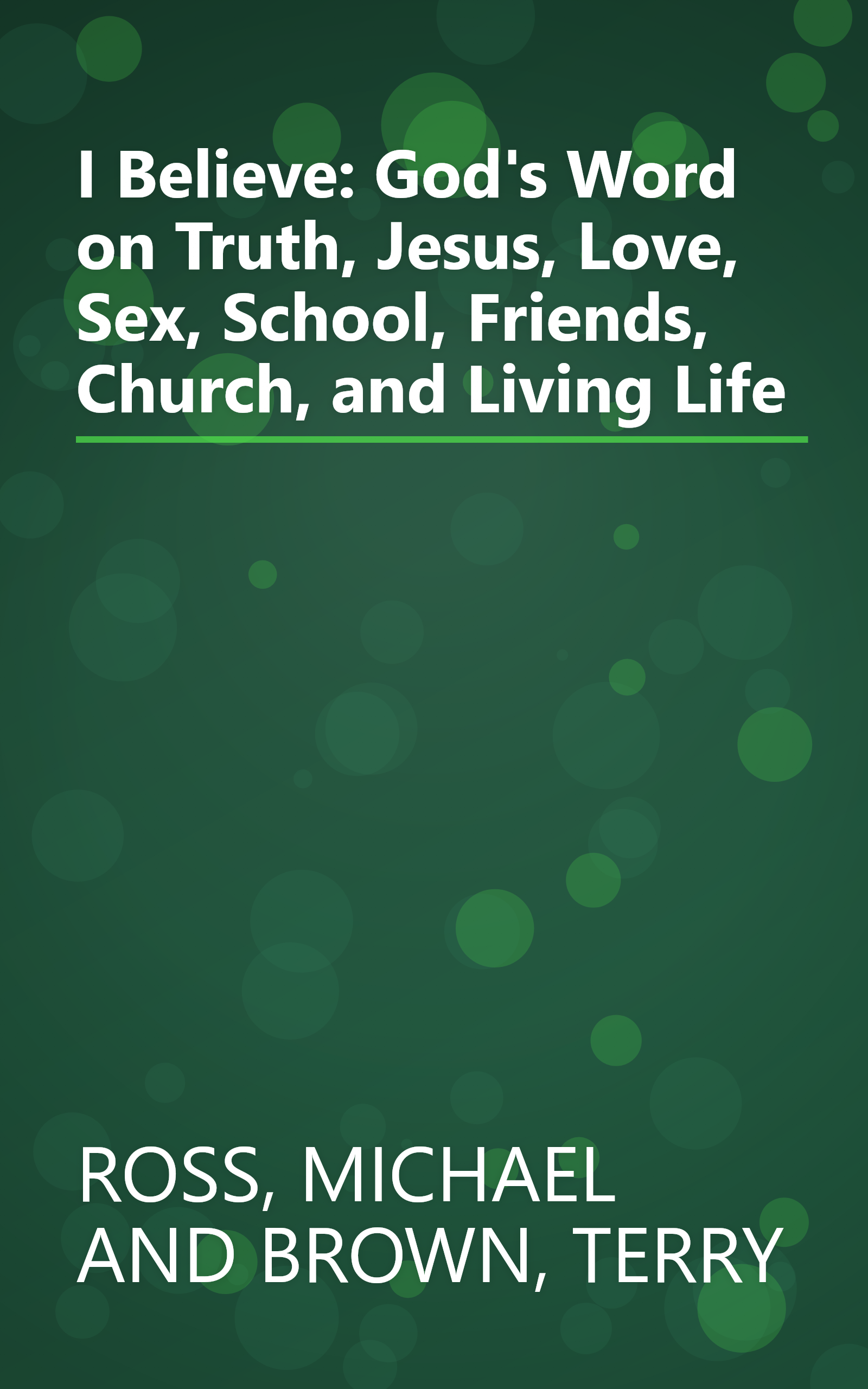 I Believe: God's Word on Truth, Jesus, Love, Sex, School, Friends, Church, and Living Life book cover
