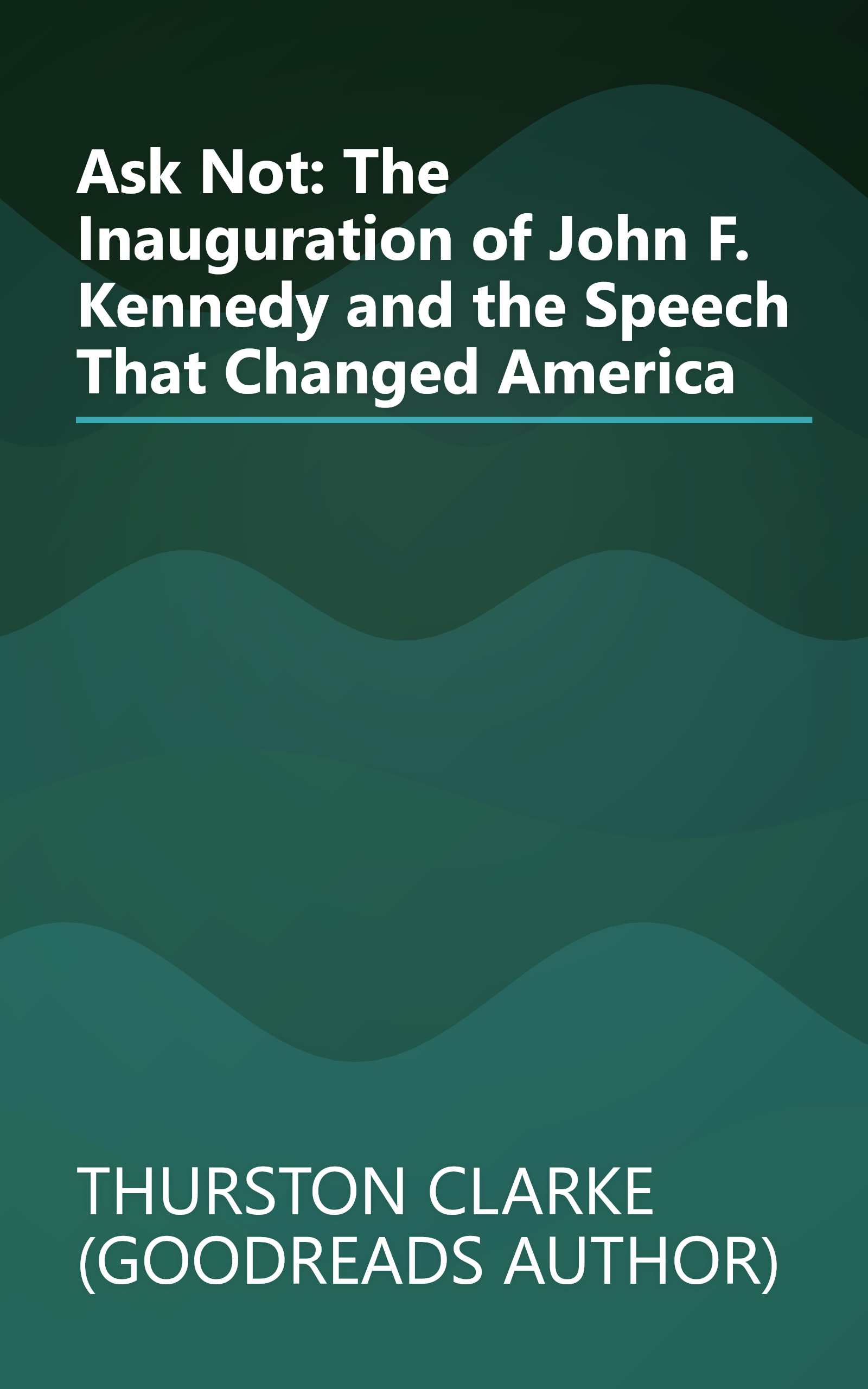 Ask Not: The Inauguration of John F. Kennedy and the Speech That Changed America book cover