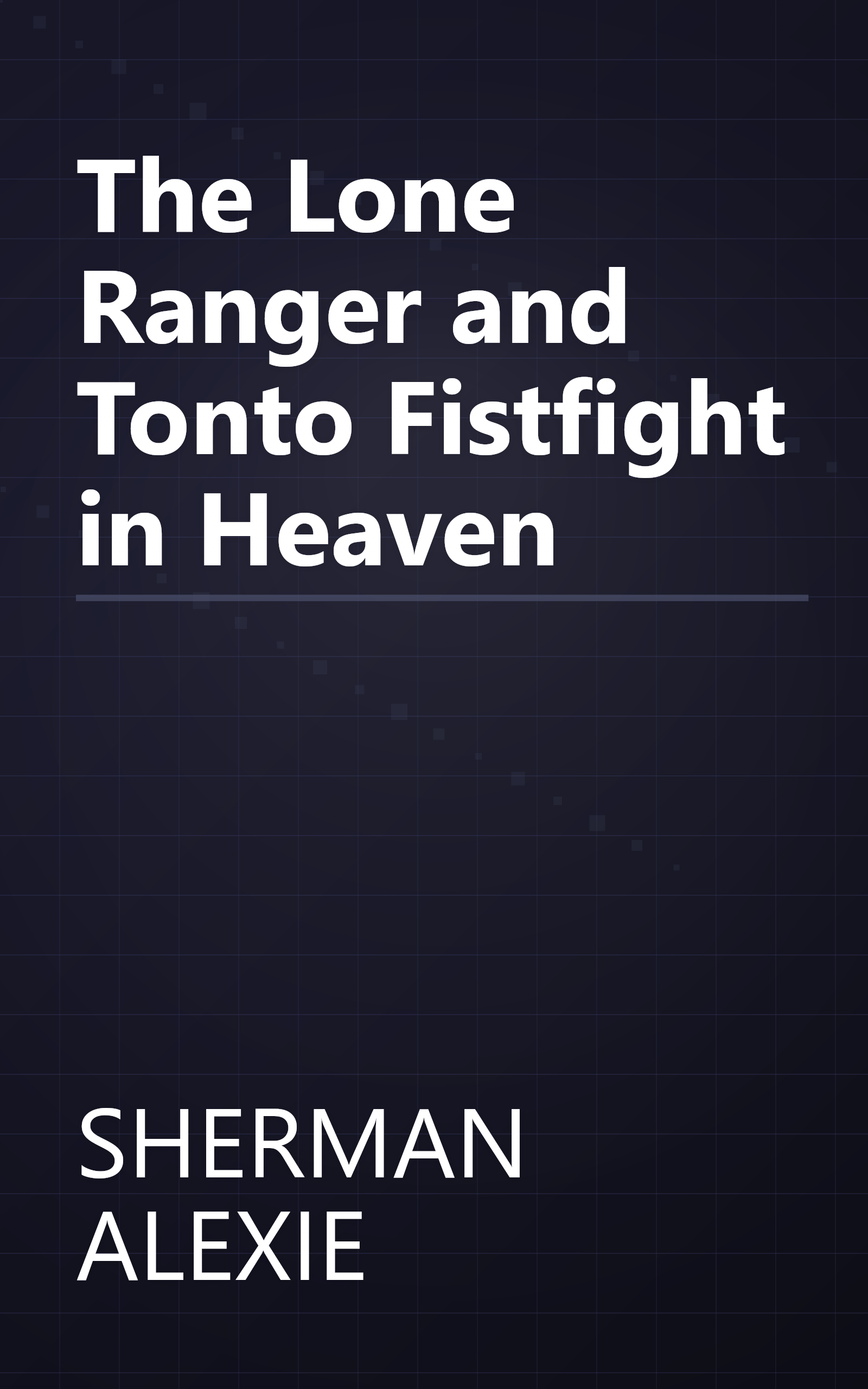 The Lone Ranger and Tonto Fistfight in Heaven book cover