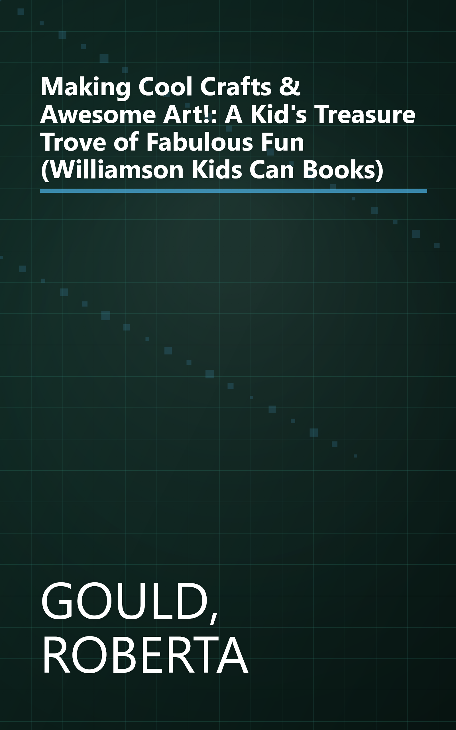 Making Cool Crafts & Awesome Art!: A Kid's Treasure Trove of Fabulous Fun (Williamson Kids Can Books) book cover