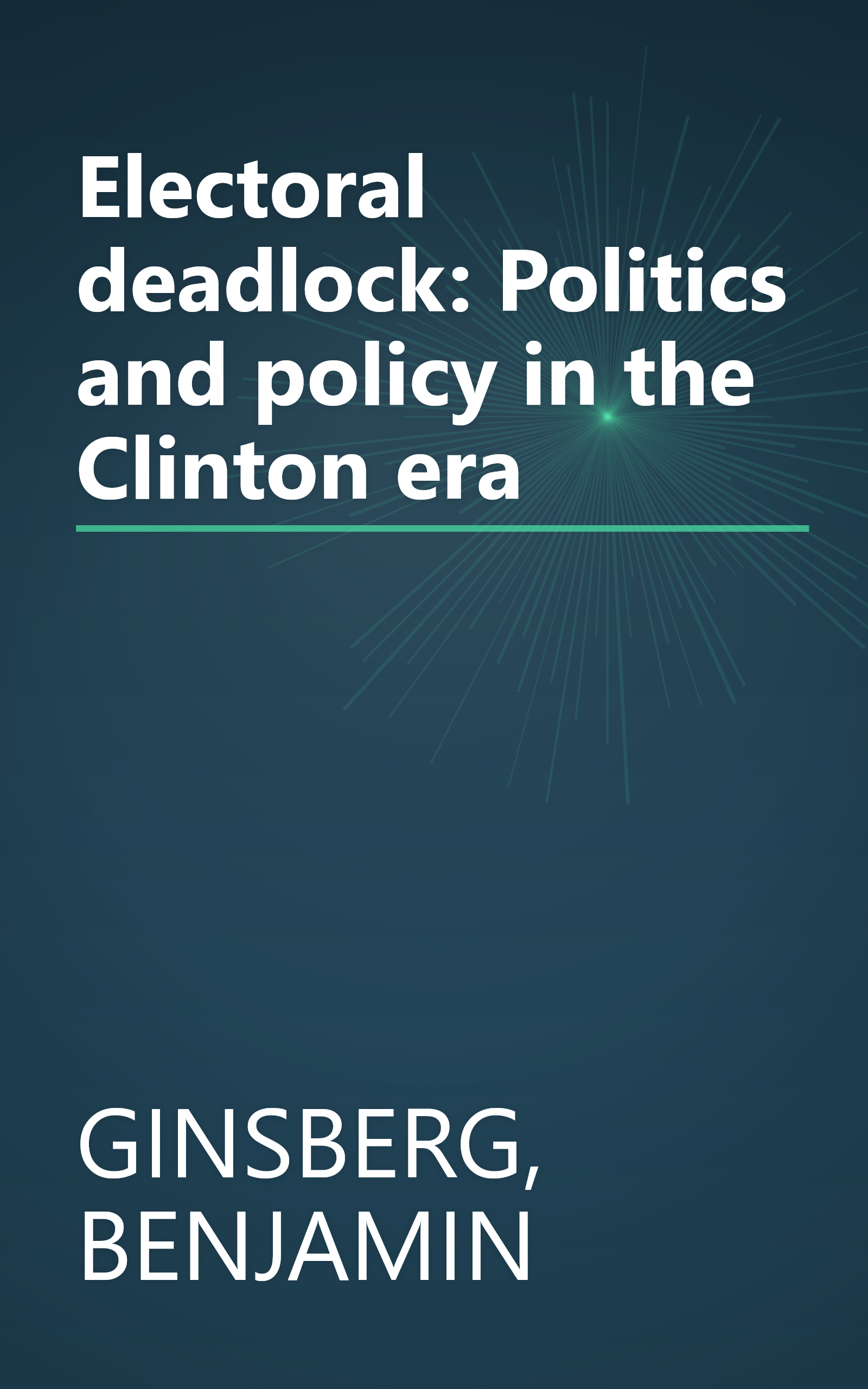 Electoral deadlock: Politics and policy in the Clinton era book cover
