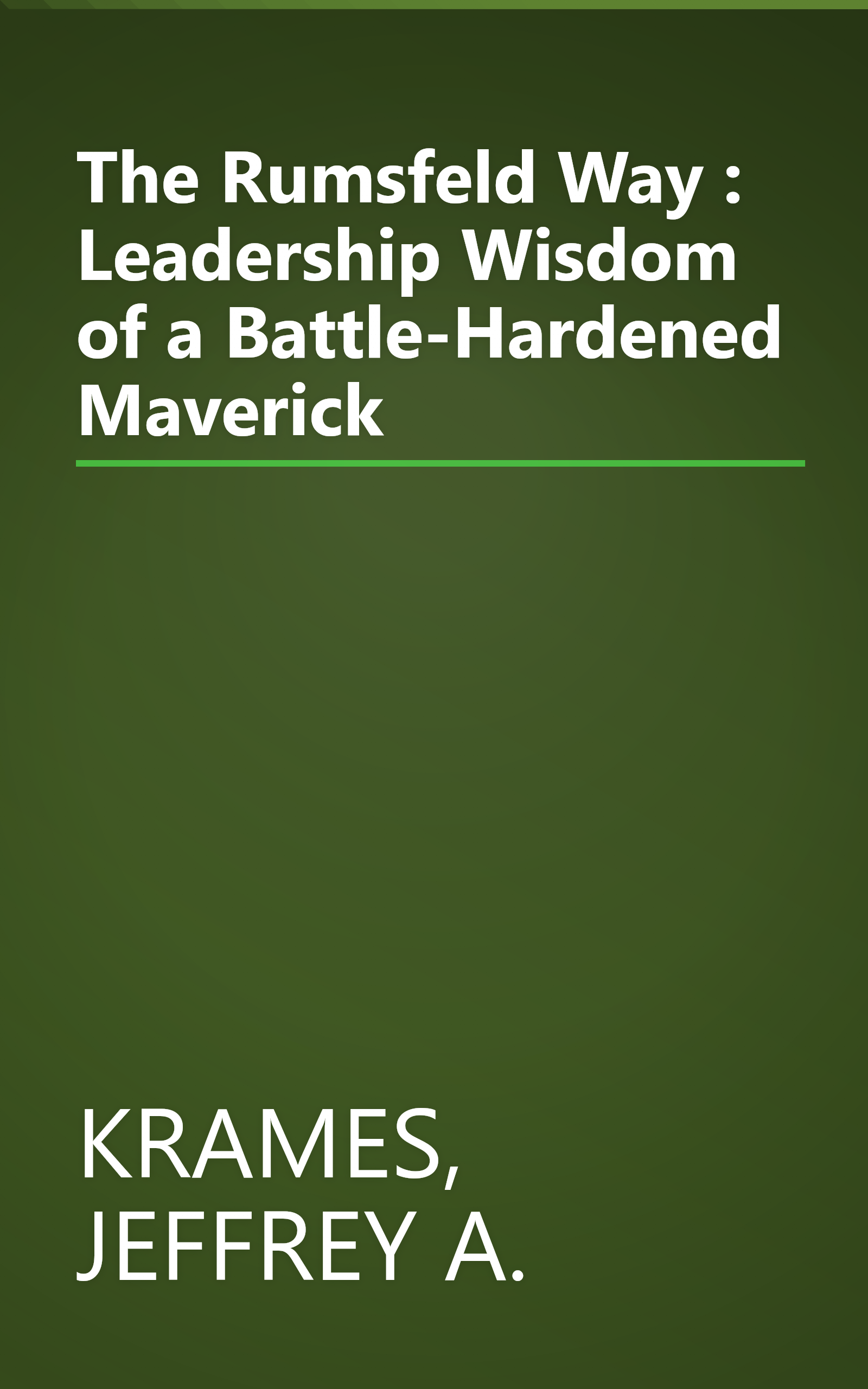 The Rumsfeld Way : Leadership Wisdom of a Battle-Hardened Maverick book cover