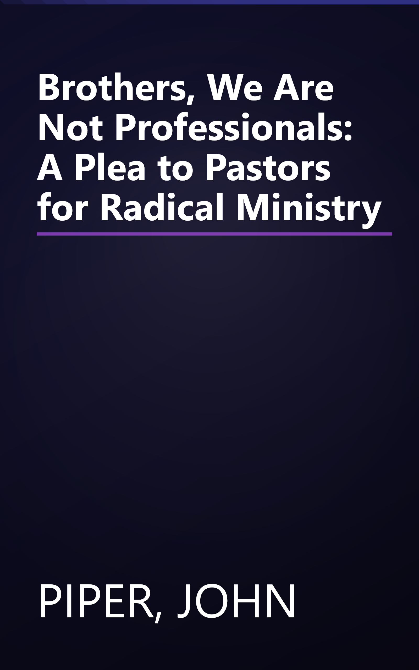 Brothers, We Are Not Professionals: A Plea to Pastors for Radical Ministry book cover