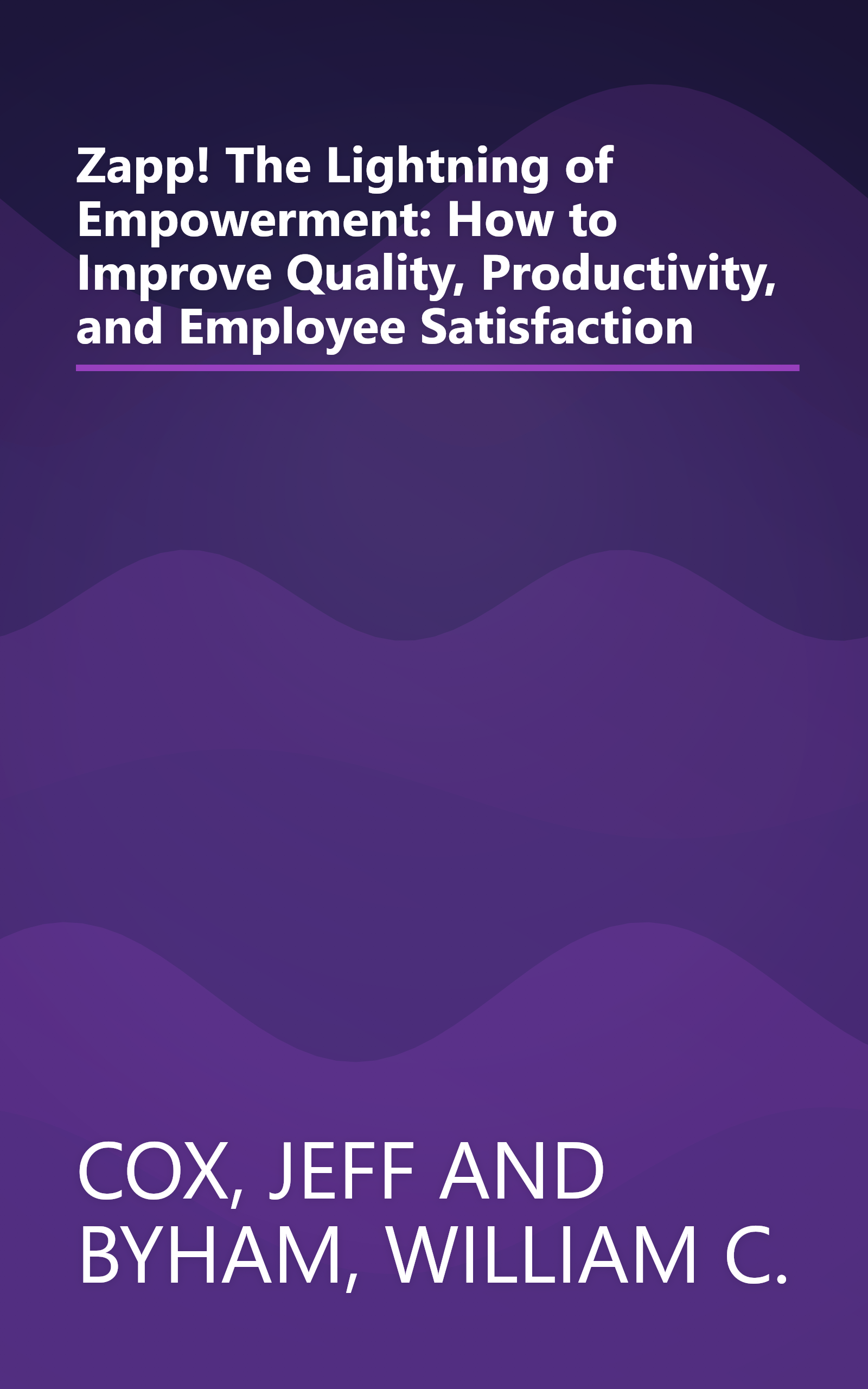 Zapp! The Lightning of Empowerment: How to Improve Quality, Productivity, and Employee Satisfaction book cover