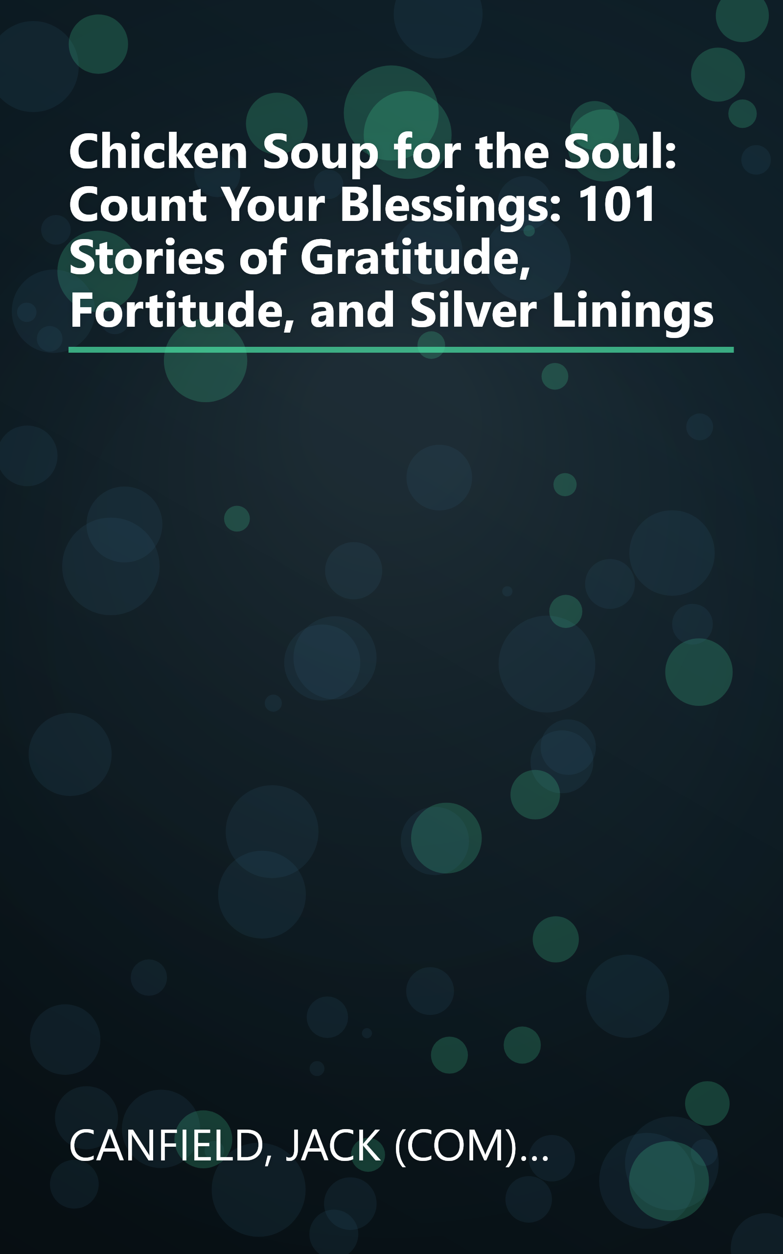 Chicken Soup for the Soul: Count Your Blessings: 101 Stories of Gratitude, Fortitude, and Silver Linings book cover