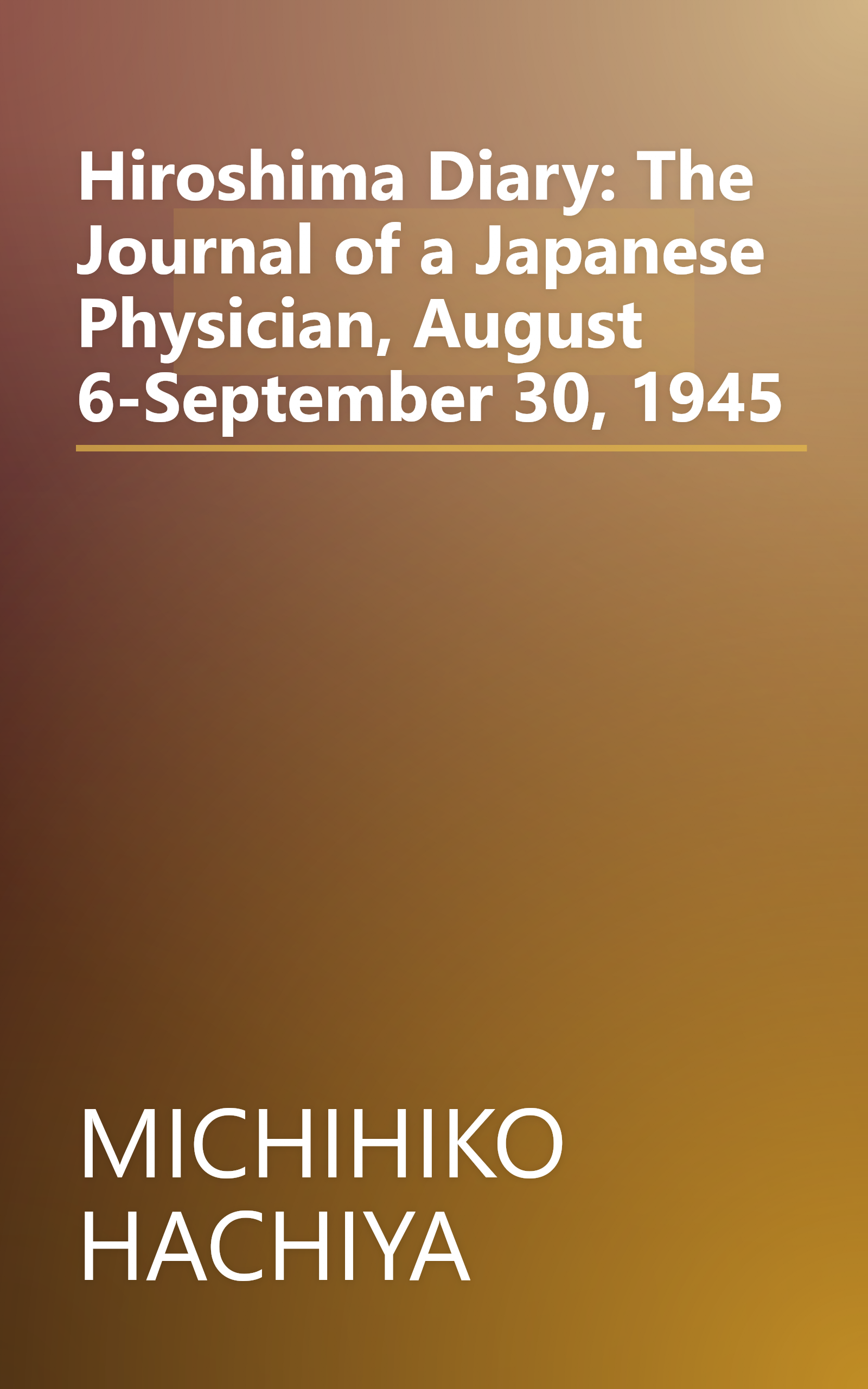 Hiroshima Diary: The Journal of a Japanese Physician, August 6-September 30, 1945 book cover