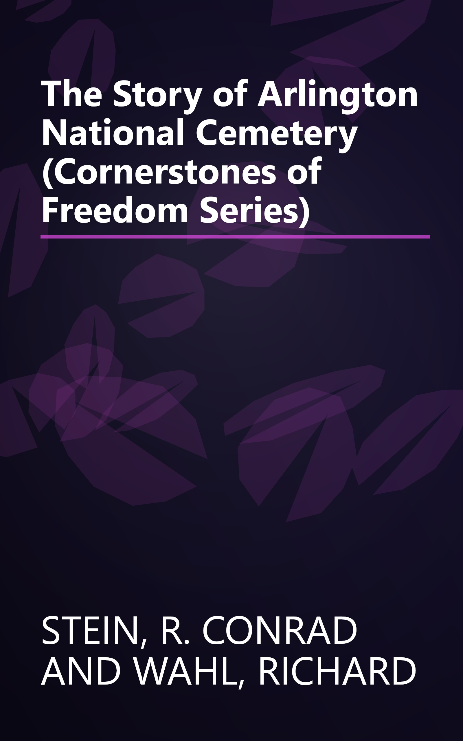The Story of Arlington National Cemetery (Cornerstones of Freedom Series) book cover