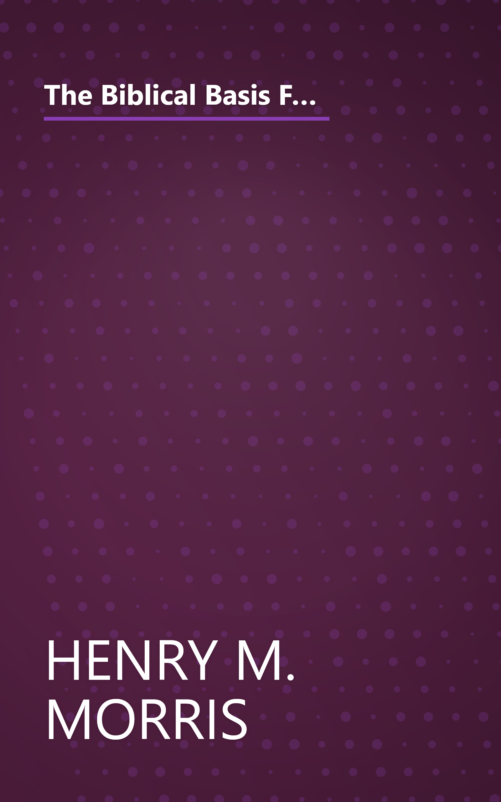 The Biblical Basis For Modern Science  The Revised And Updated Classic   Revised  Expanded  (10 Minute   Deep Dive Summary) book cover