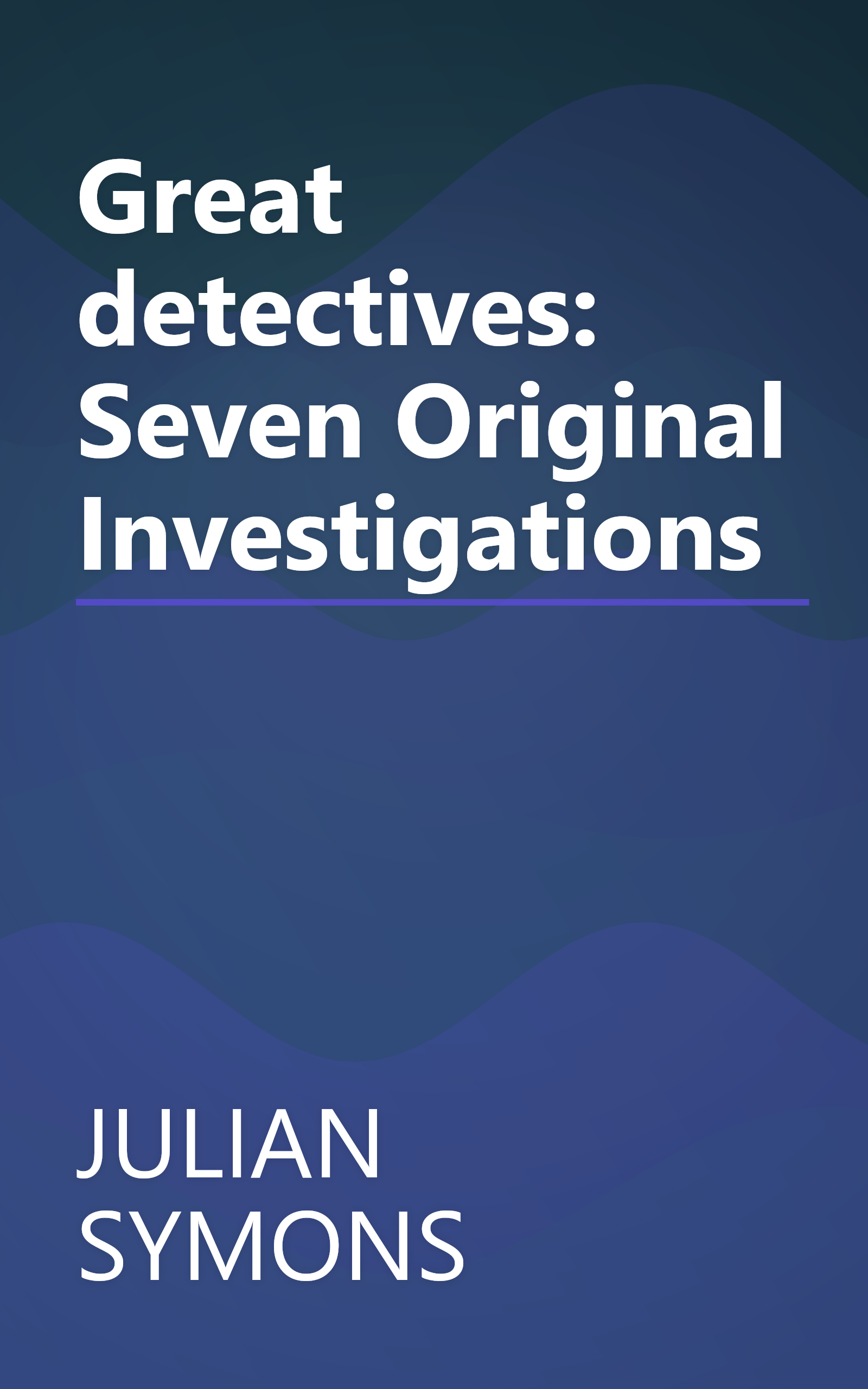 Great detectives: Seven Original Investigations book cover