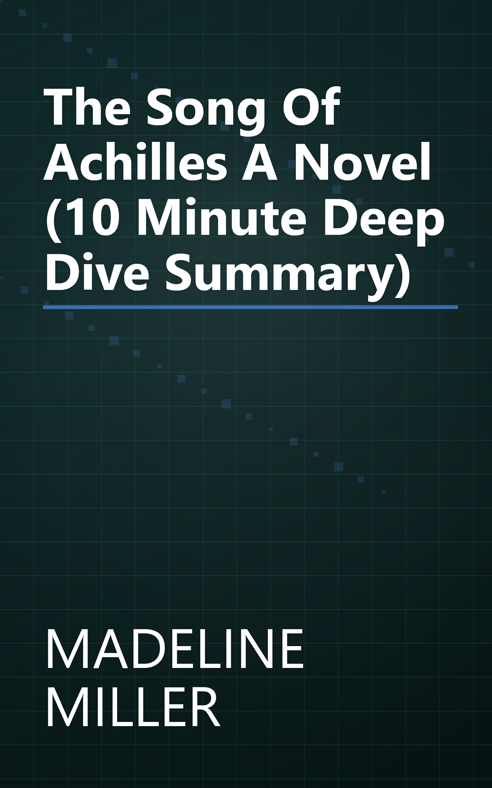 The Song Of Achilles  A Novel (10 Minute   Deep Dive Summary) book cover