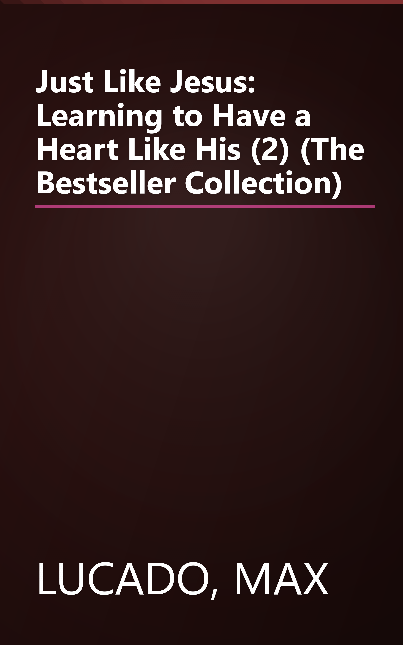 Just Like Jesus: Learning to Have a Heart Like His (2) (The Bestseller Collection) book cover