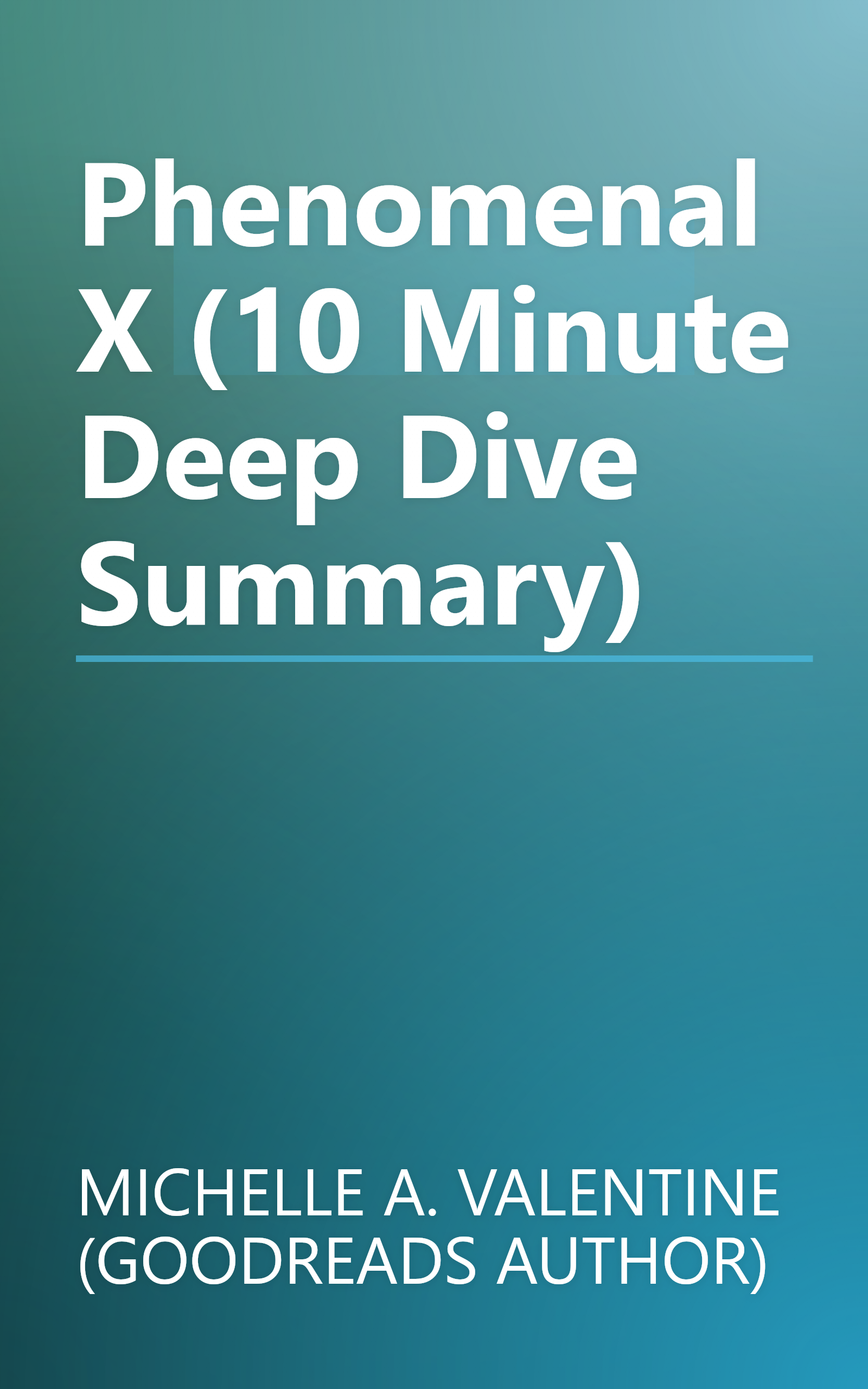 Phenomenal X (10 Minute   Deep Dive Summary) book cover
