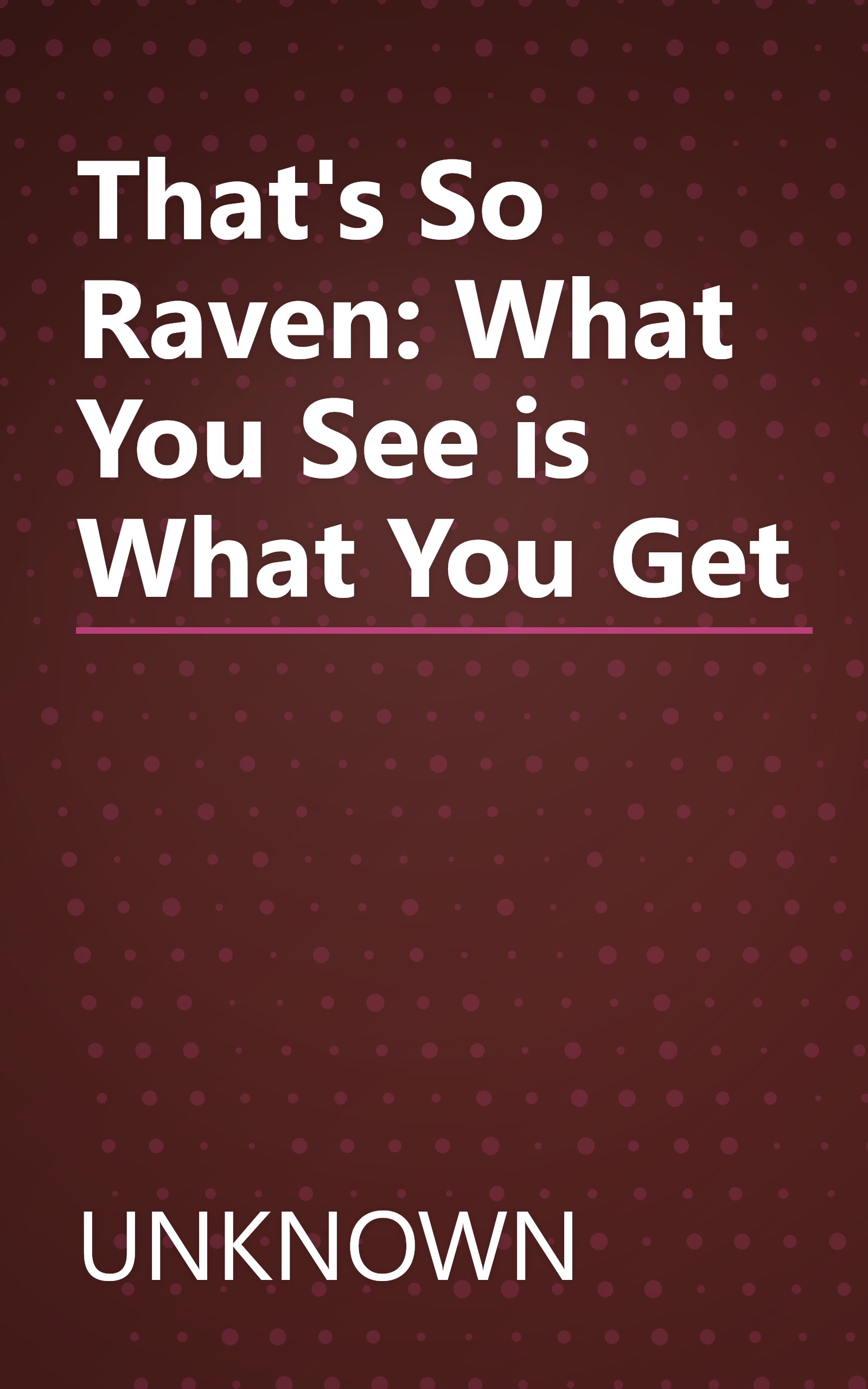 That's So Raven: What You See is What You Get book cover