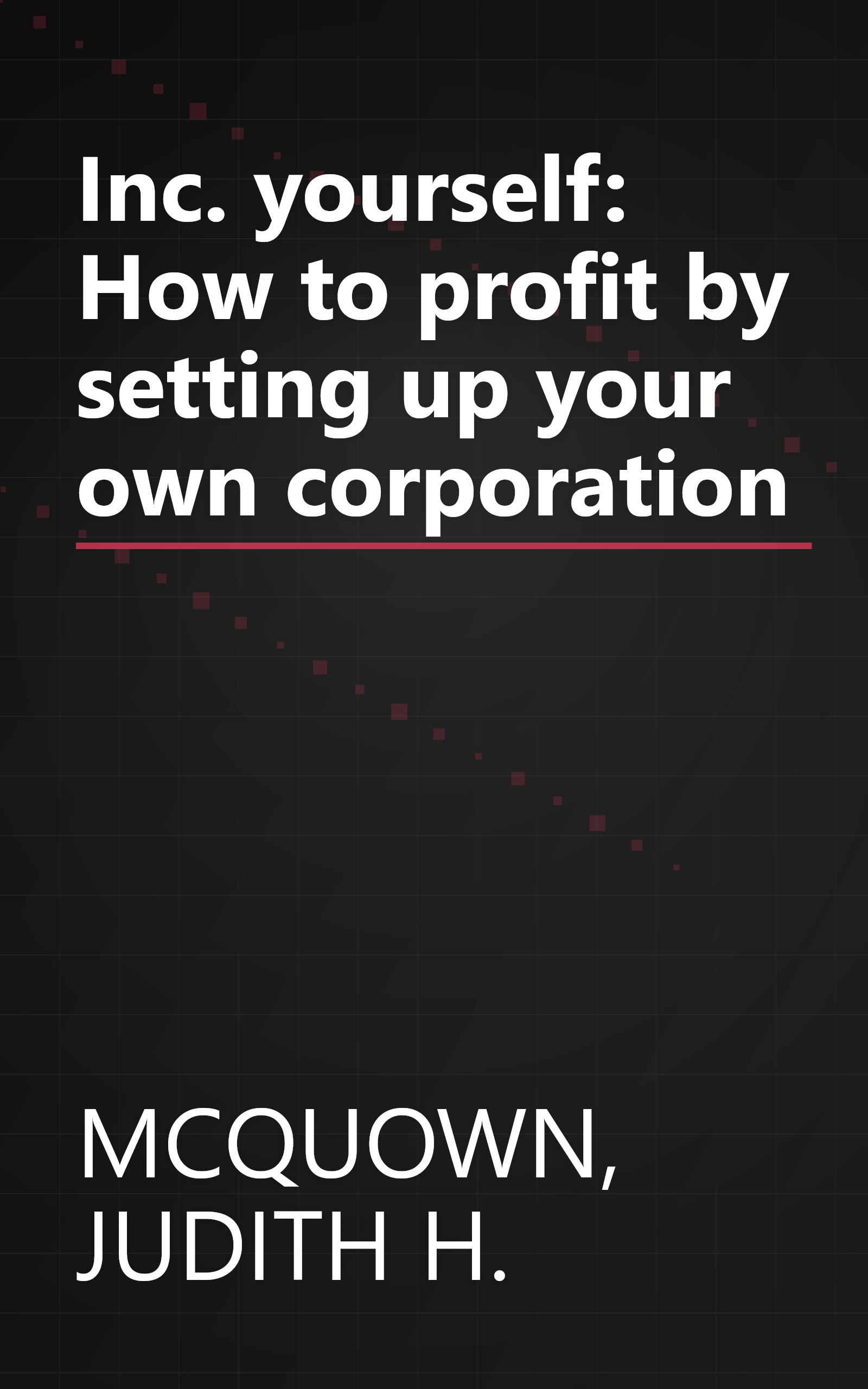 Inc. yourself: How to profit by setting up your own corporation book cover