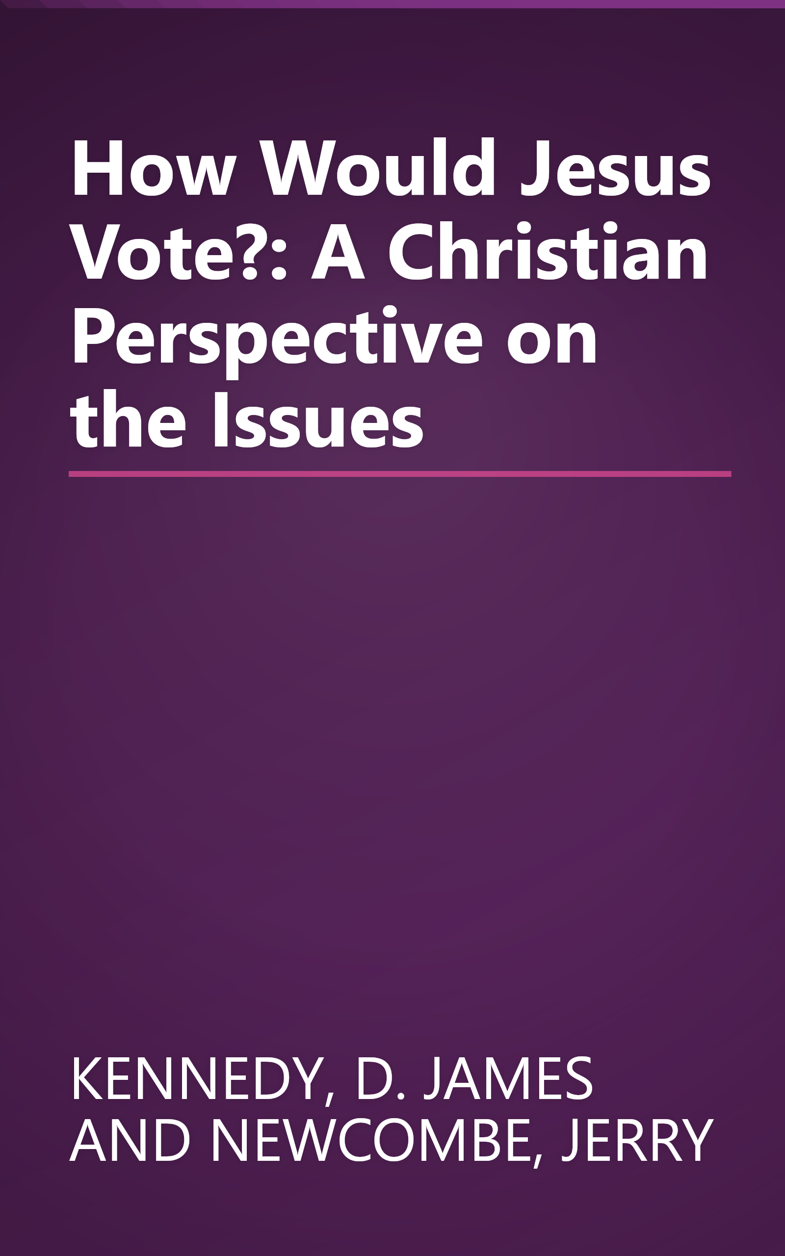How Would Jesus Vote?: A Christian Perspective on the Issues book cover