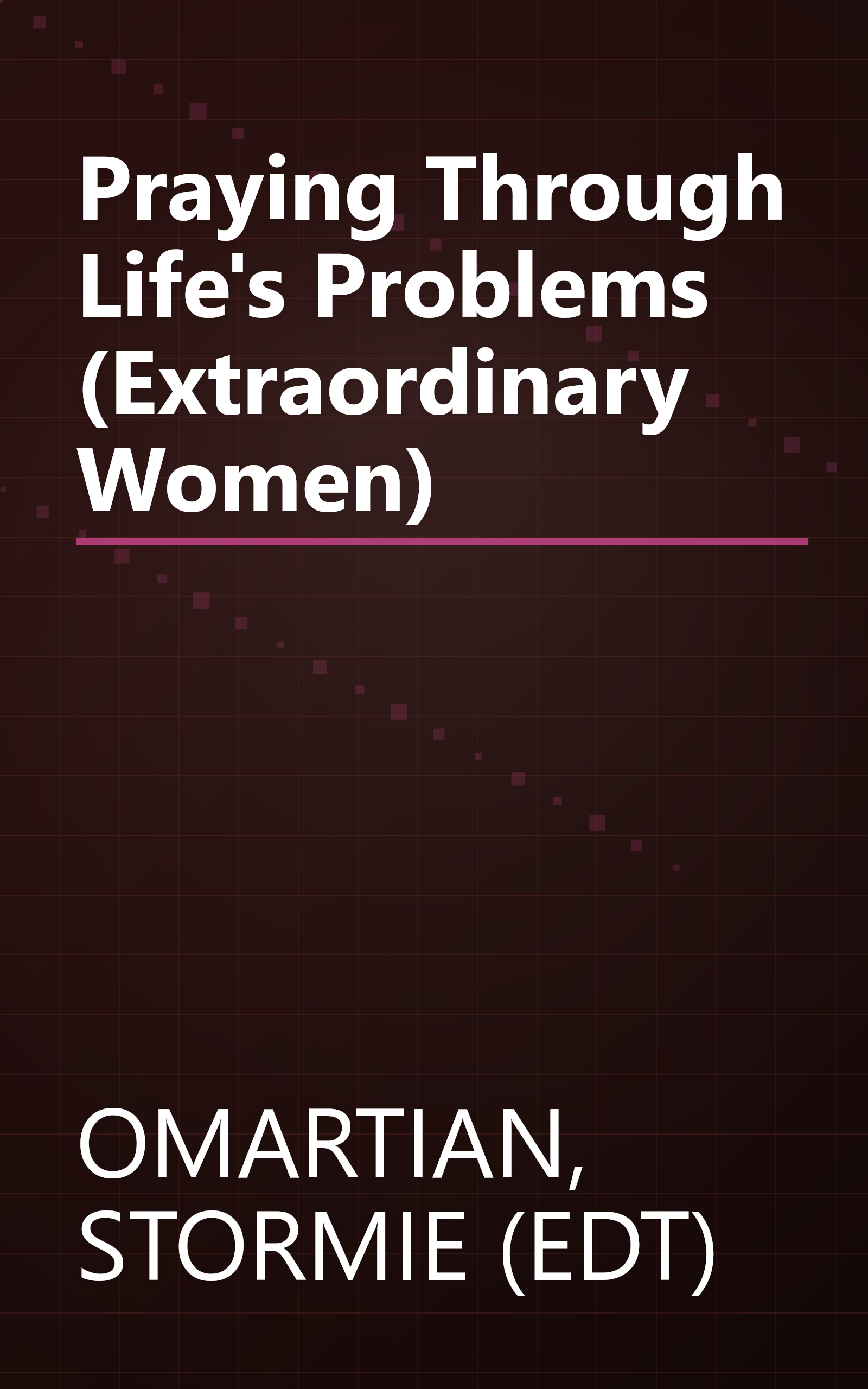 Praying Through Life's Problems (Extraordinary Women) book cover