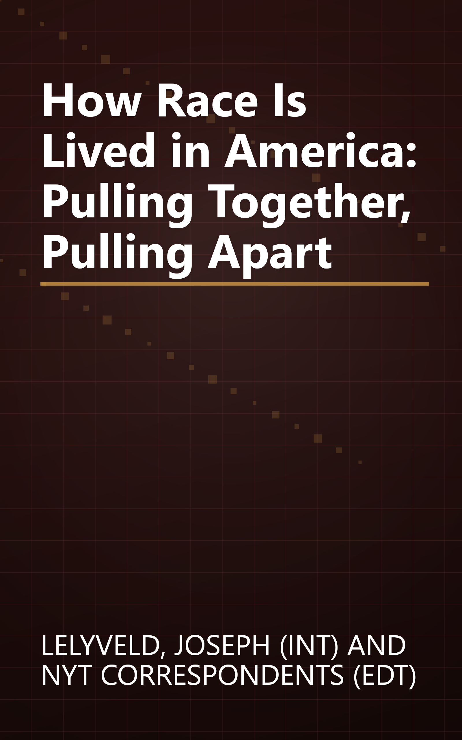 How Race Is Lived in America: Pulling Together, Pulling Apart book cover