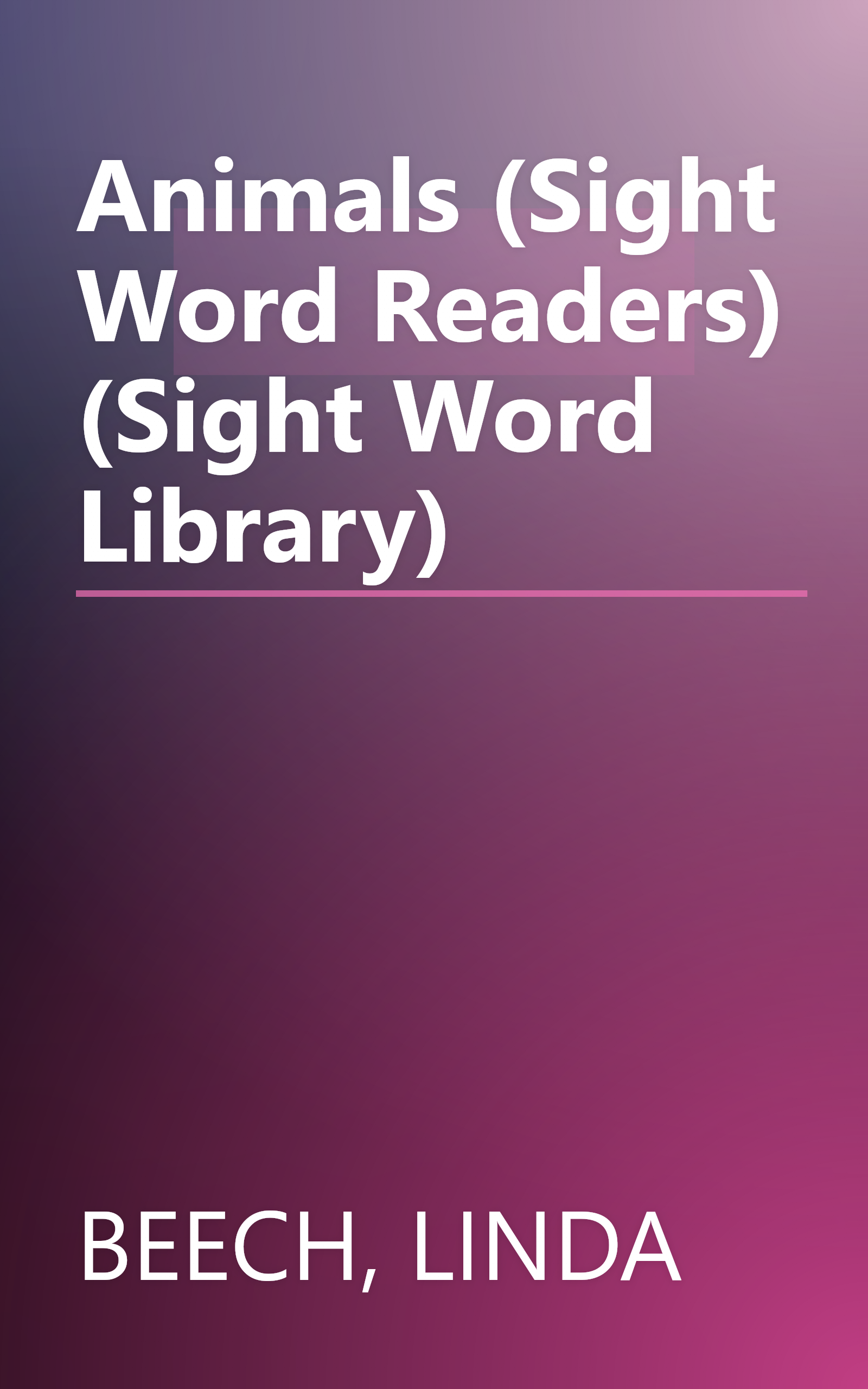 Animals (Sight Word Readers) (Sight Word Library) book cover