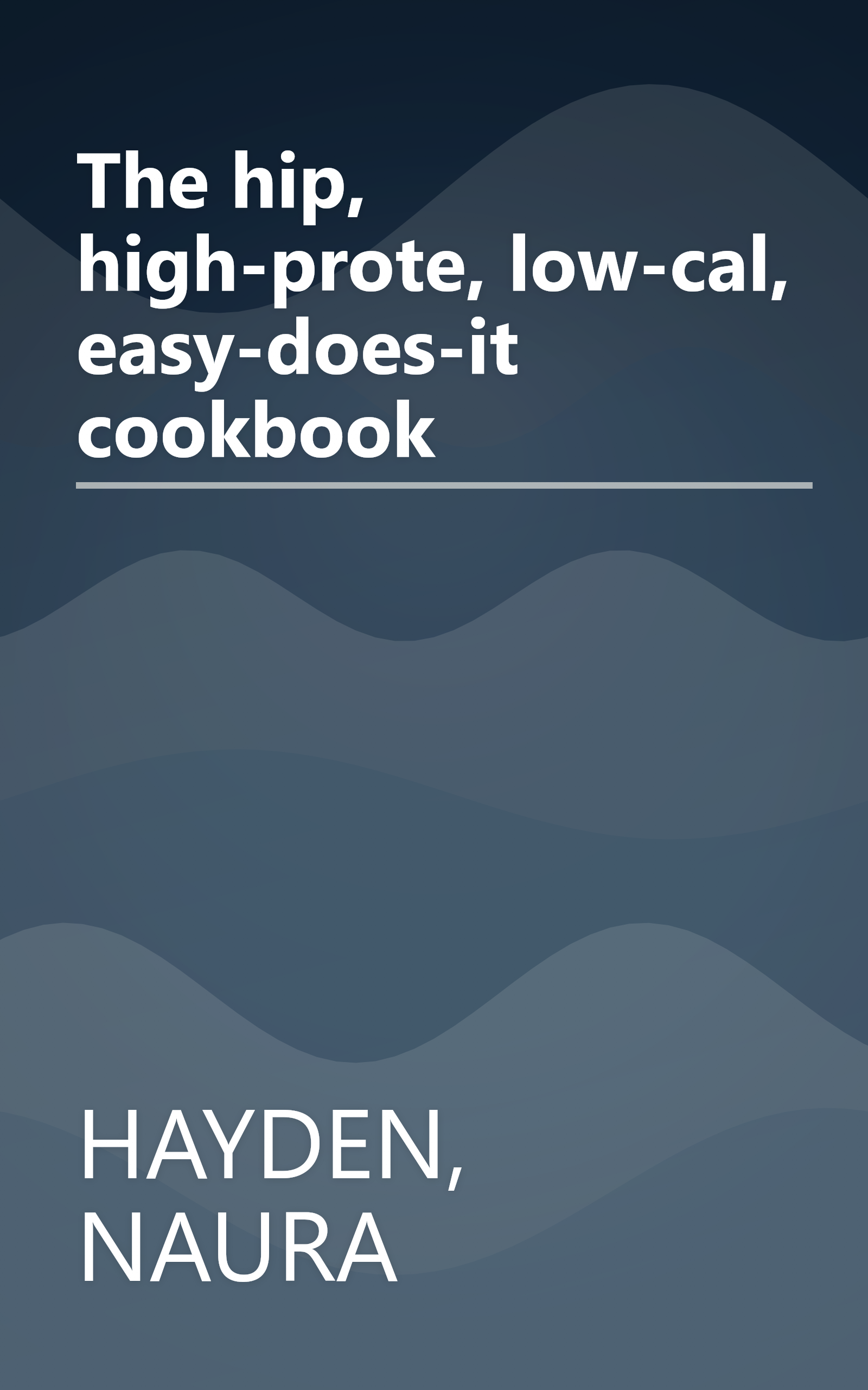 The hip, high-prote, low-cal, easy-does-it cookbook book cover