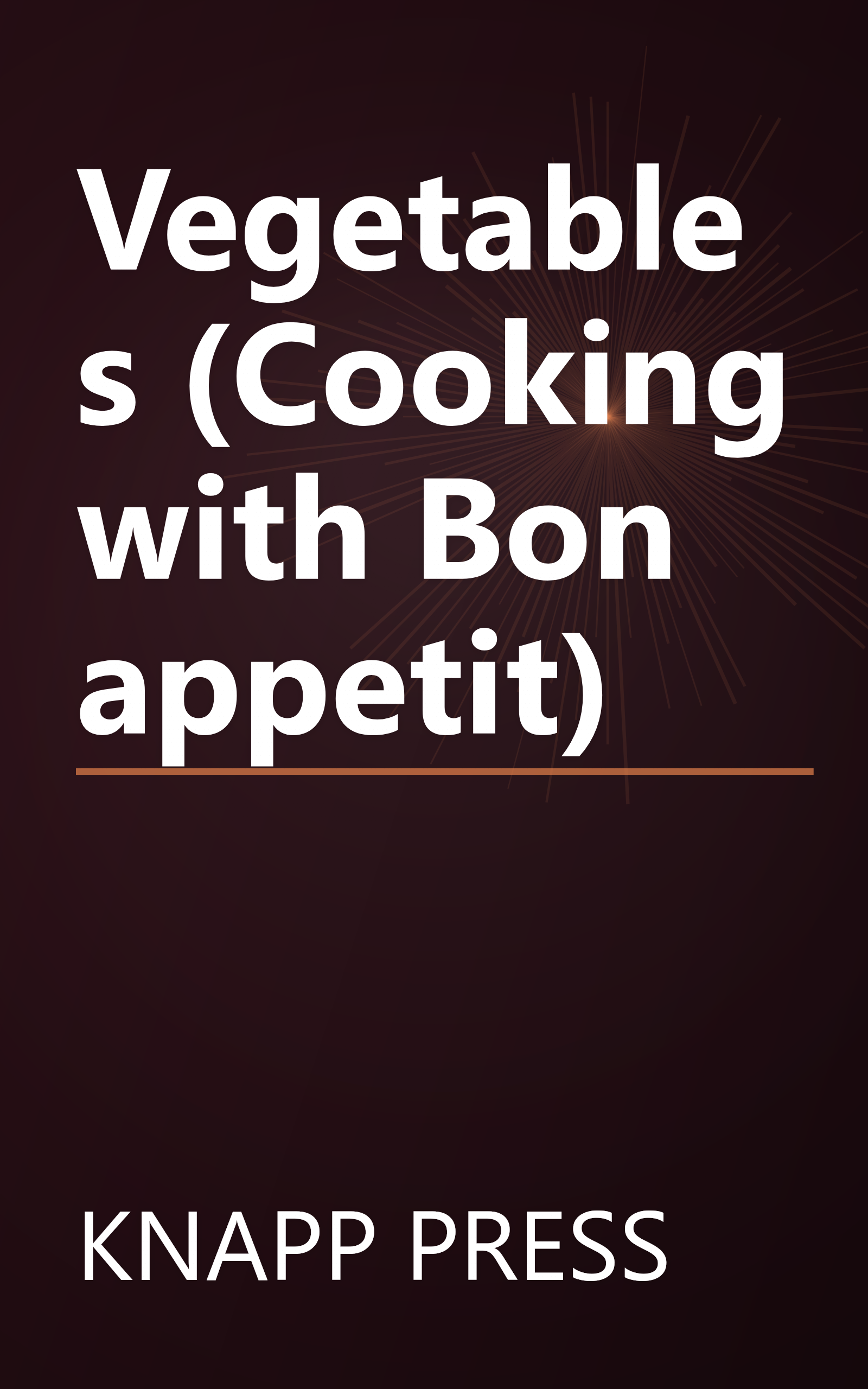 Vegetables (Cooking with Bon appetit) book cover