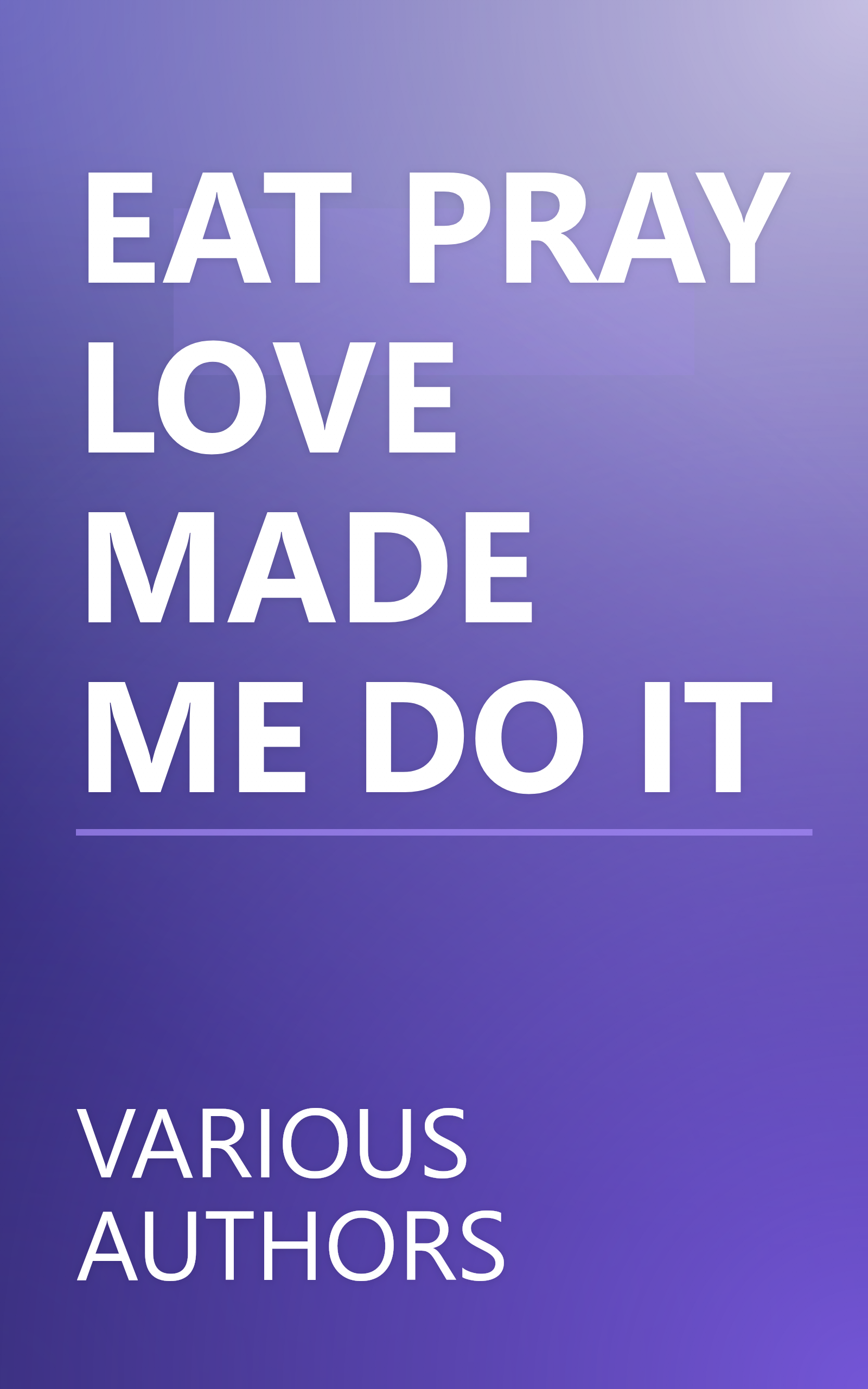 EAT PRAY LOVE MADE ME DO IT book cover
