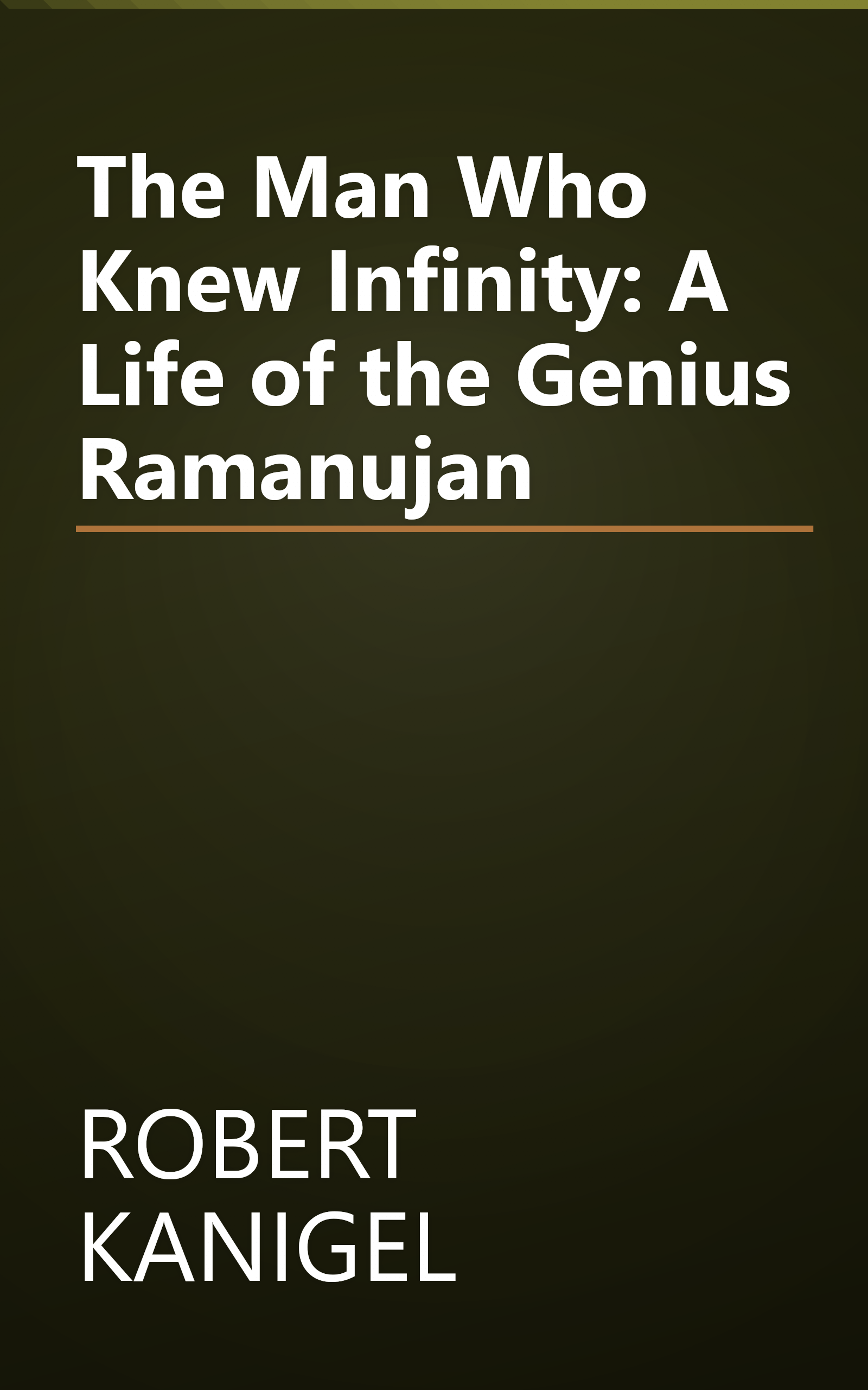 The Man Who Knew Infinity: A Life of the Genius Ramanujan book cover