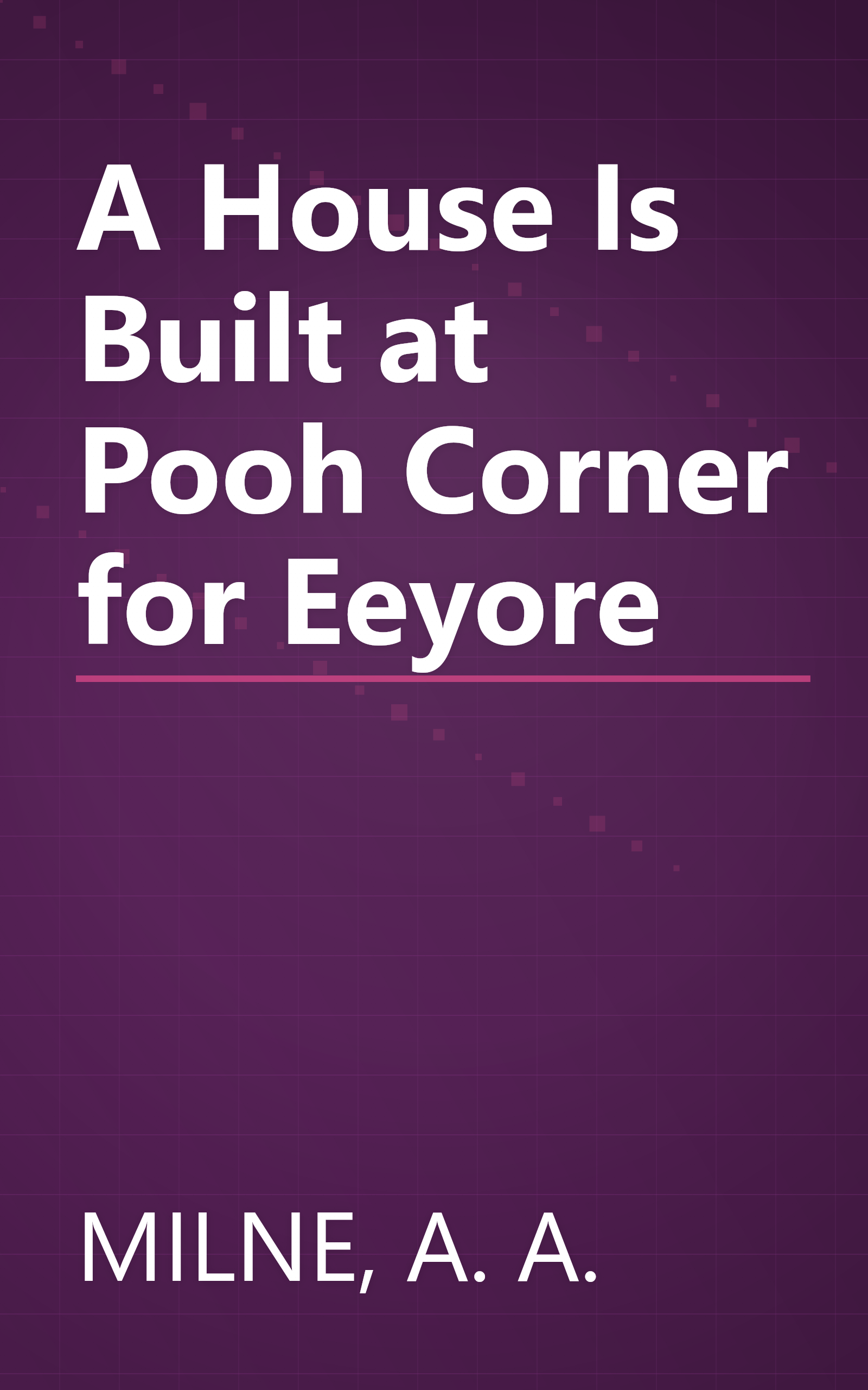 A House Is Built at Pooh Corner for Eeyore book cover