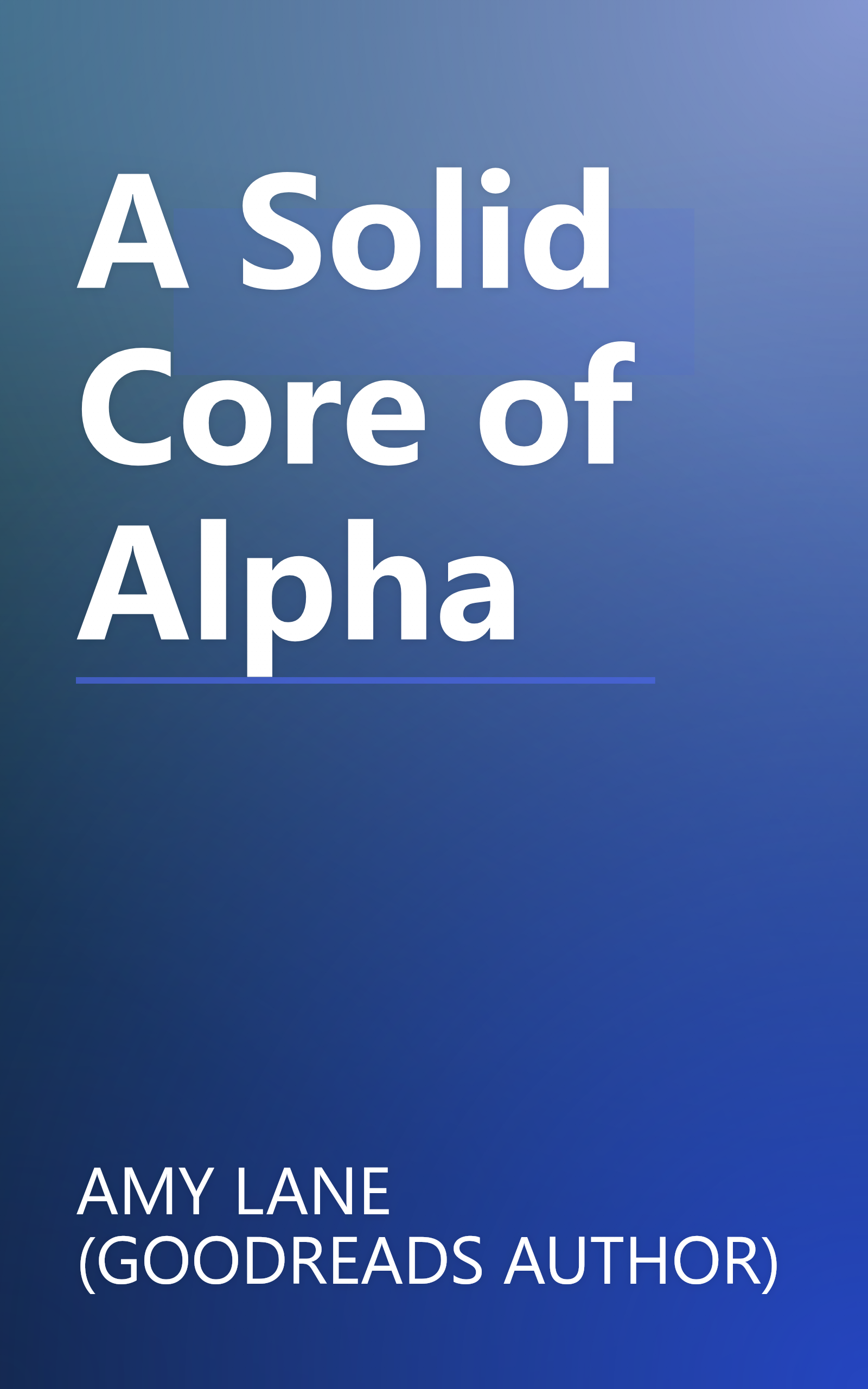A Solid Core of Alpha book cover