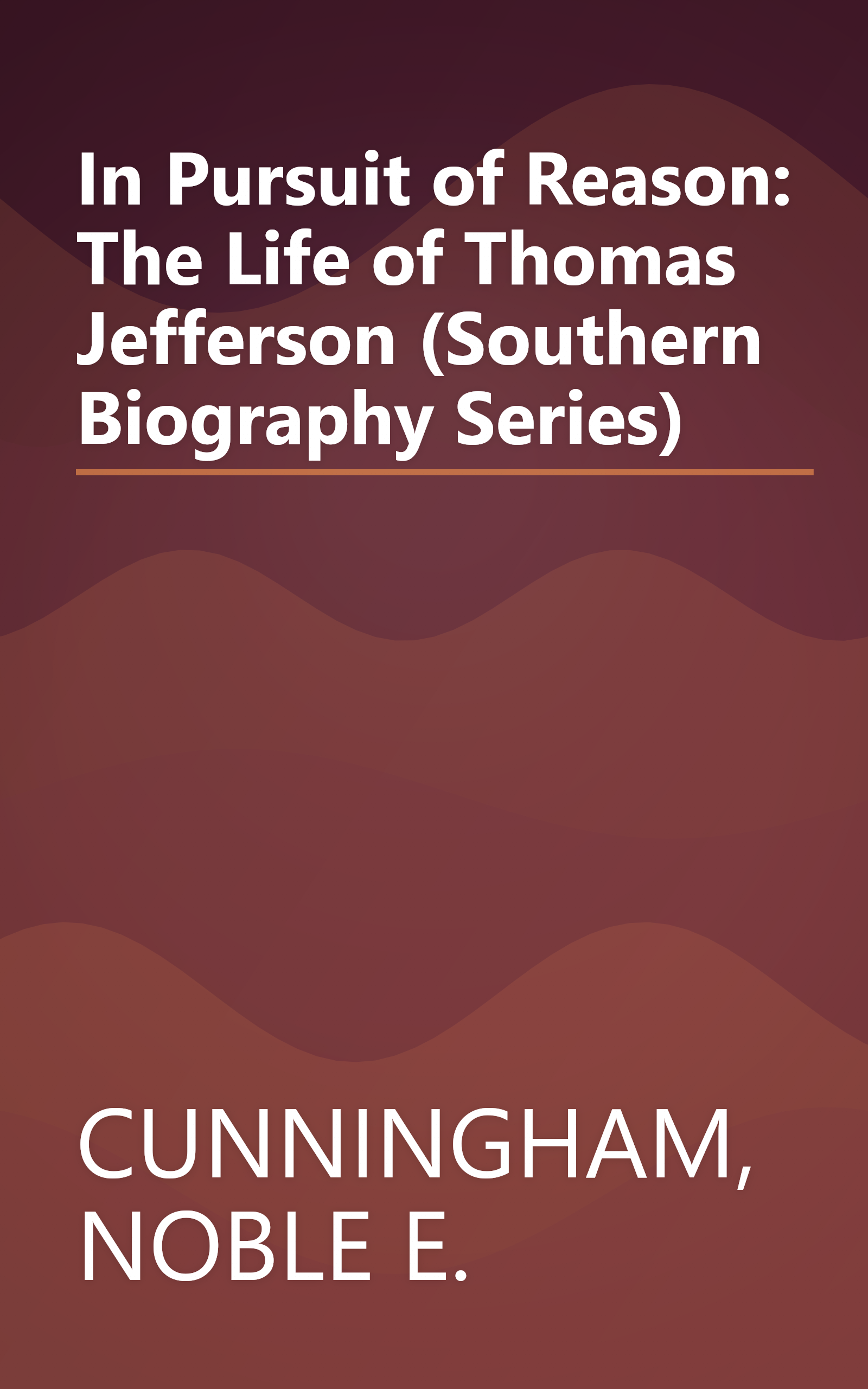 In Pursuit of Reason: The Life of Thomas Jefferson (Southern Biography Series) book cover